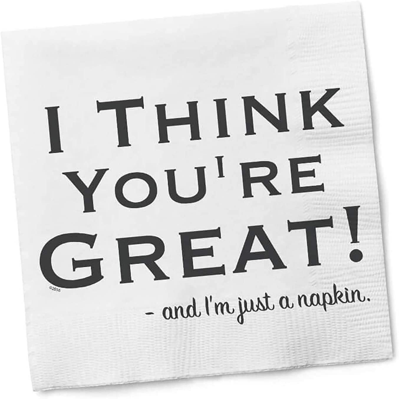 Funny Napkins - I THINK YOU'RE GREAT-AND I'M JUST A NAPKIN - Boutique ...