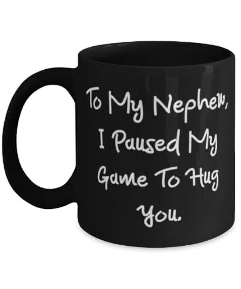 Funny Nephew Gifts, To My Nephew, I Paused My Game To Hug You, Joke ...