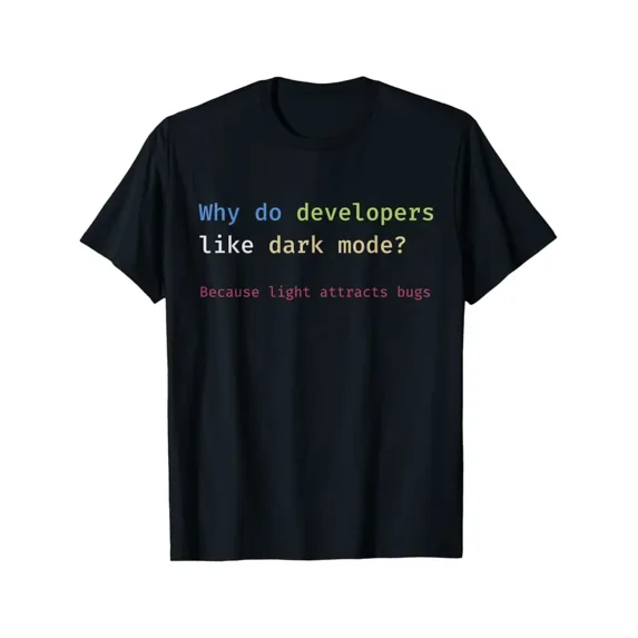Funny Nerdy Developer Joke Dark Mode Bugs Coding Pun T-Shirt - Walmart.com