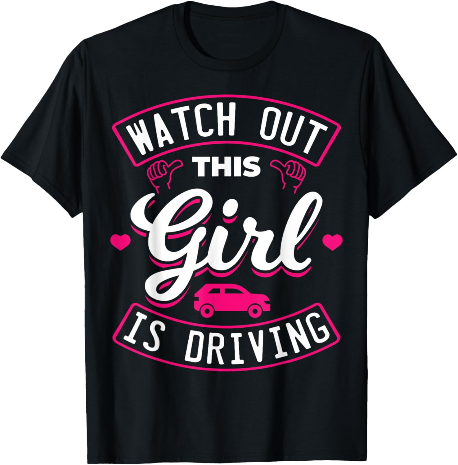 Funny New Driver Watch Out This Girl Is Driving New Driver T-Shirt men ...