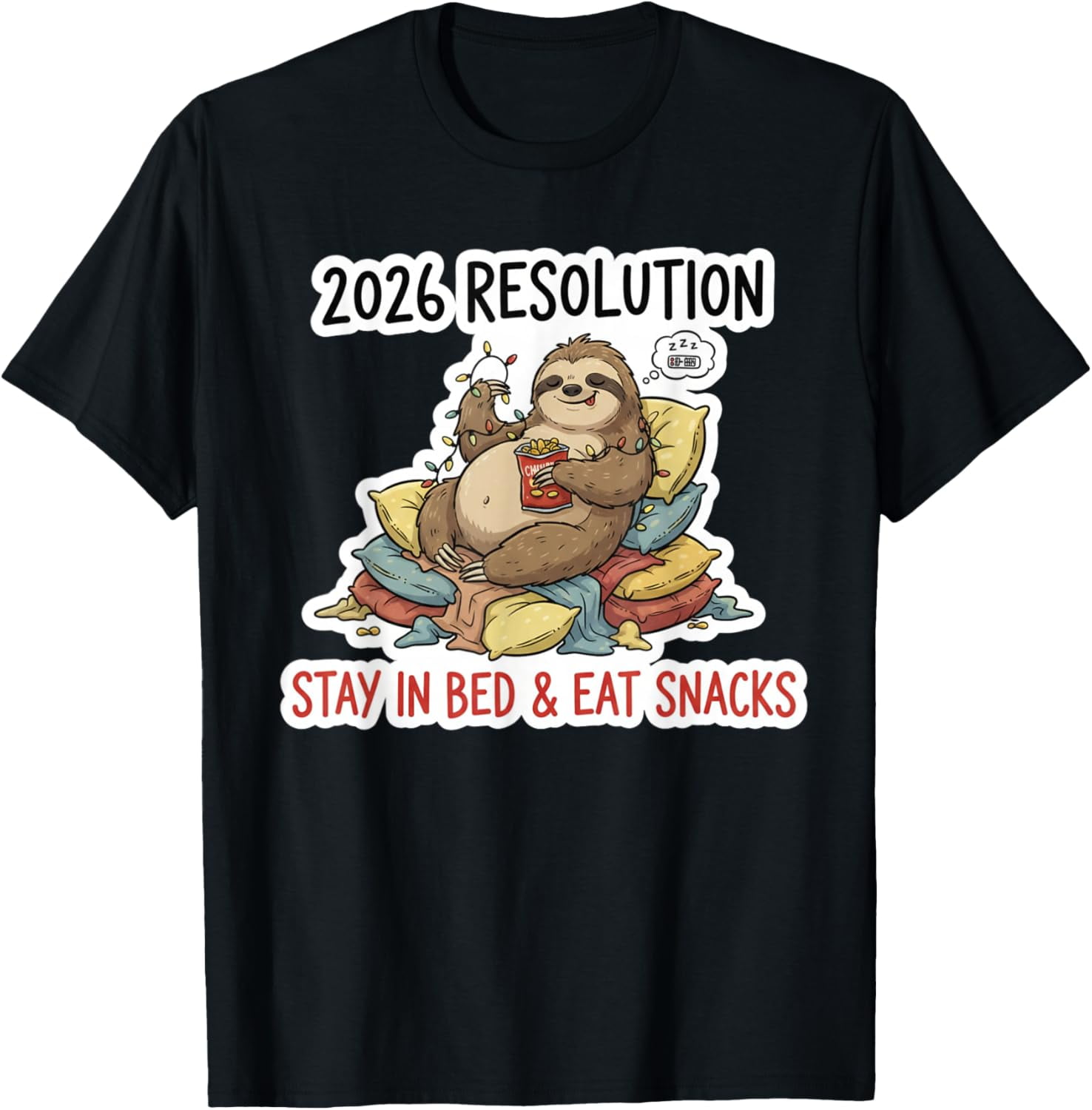 Funny New Year's Resolutions 2026 Stay in Bed and eat Snacks T-Shirt ...