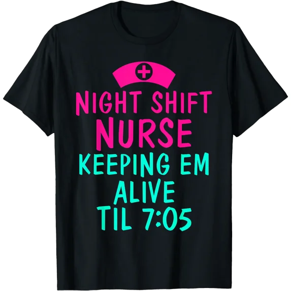 Funny Night Shift Nurse Joke T-Shirt for Comfort and Humor at Work ...