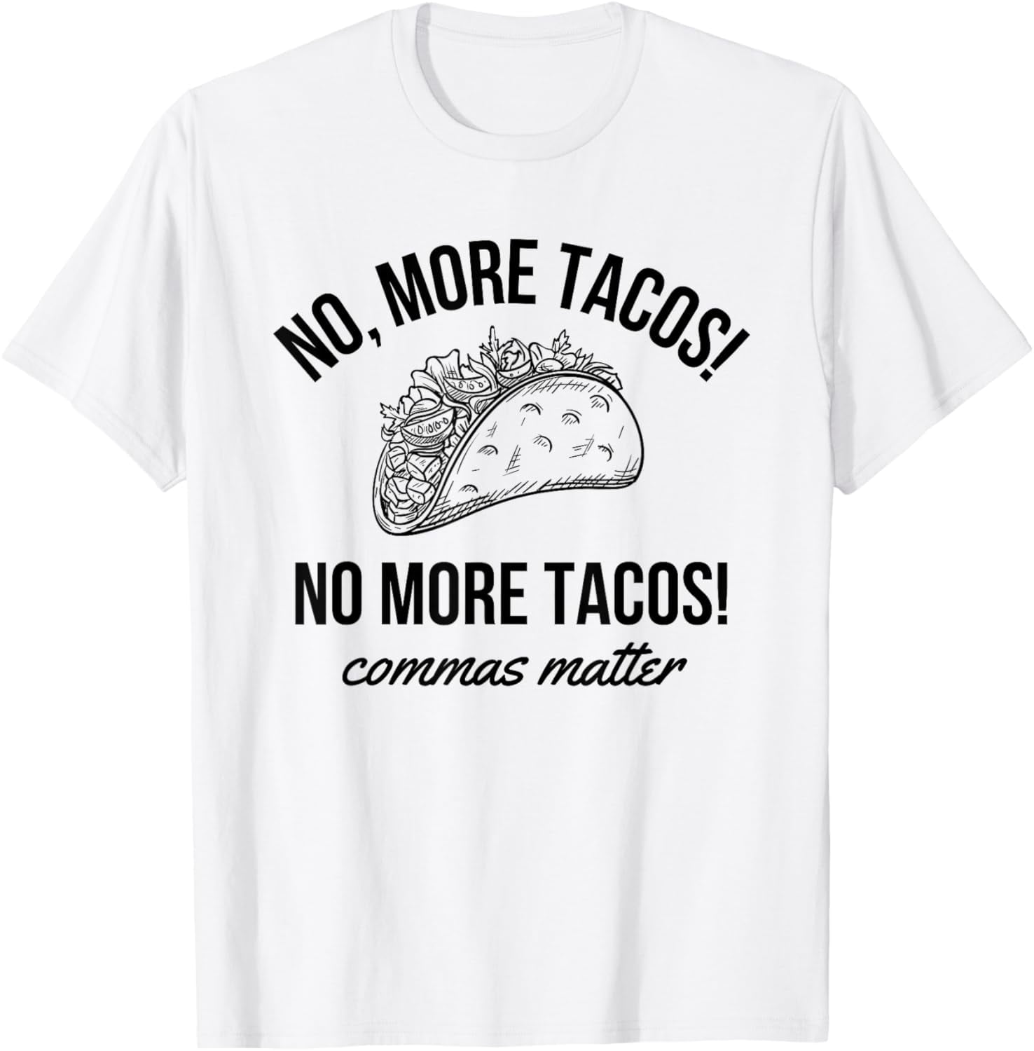 Funny No More Tacos Commas Matter English Teacher Grammar T-Shirt men ...