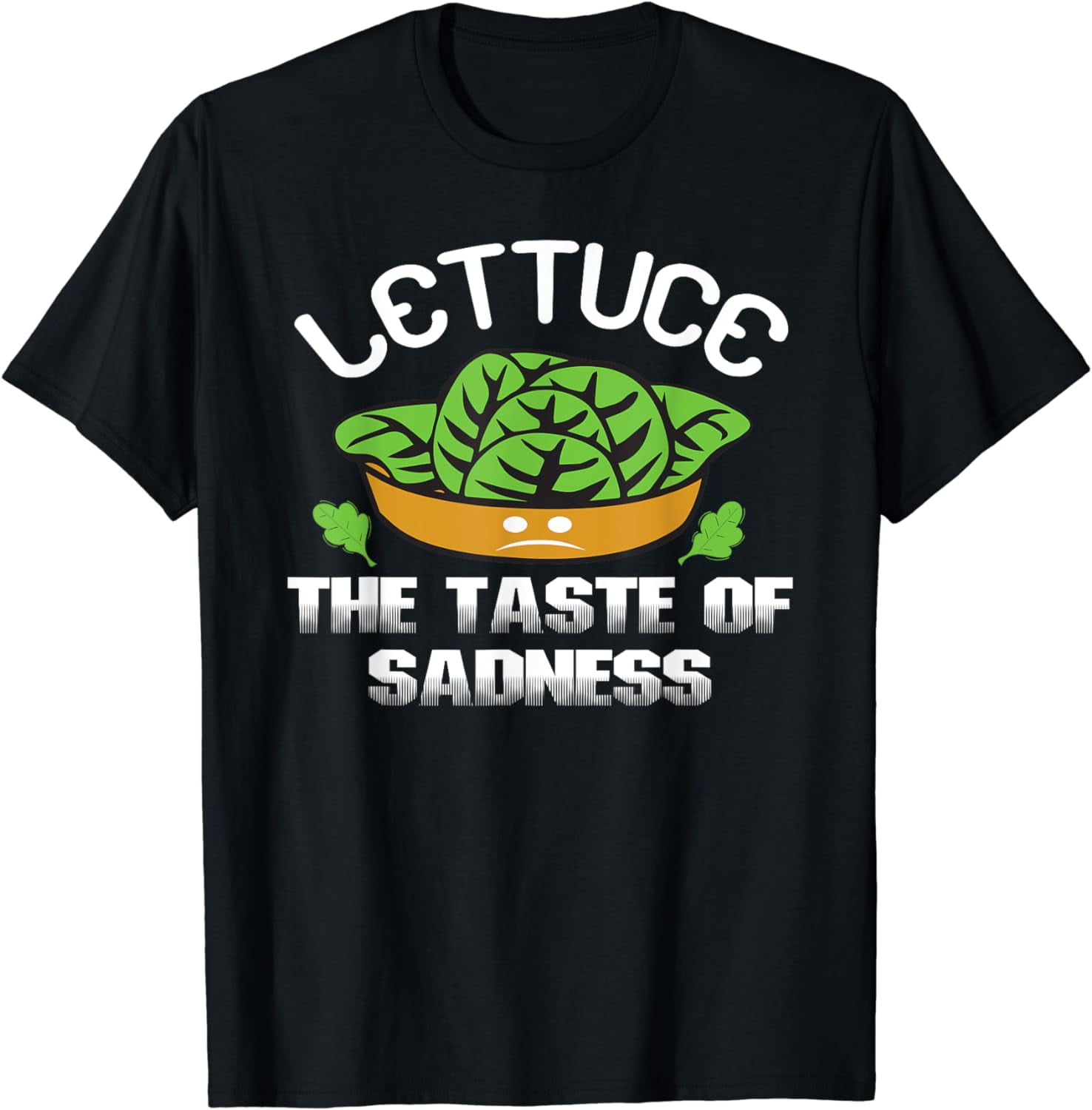 Funny No Vegan Quote - Lettuce The Taste Of Sadness T-Shirt - Walmart.com