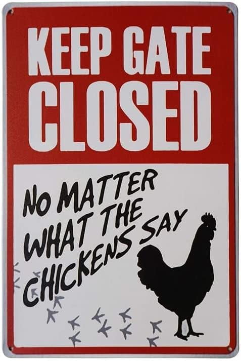 Funny Novelty Sign Metal Tin Sign Keep Gate Closed No Matter What The