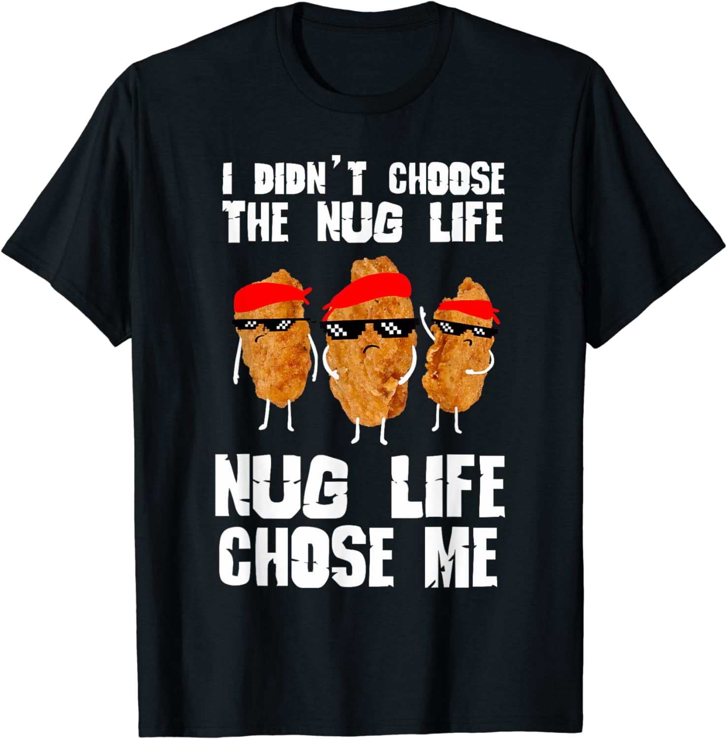 Funny Nugget, Nug Life, Chicken Nugget T-Shirt - Walmart.com