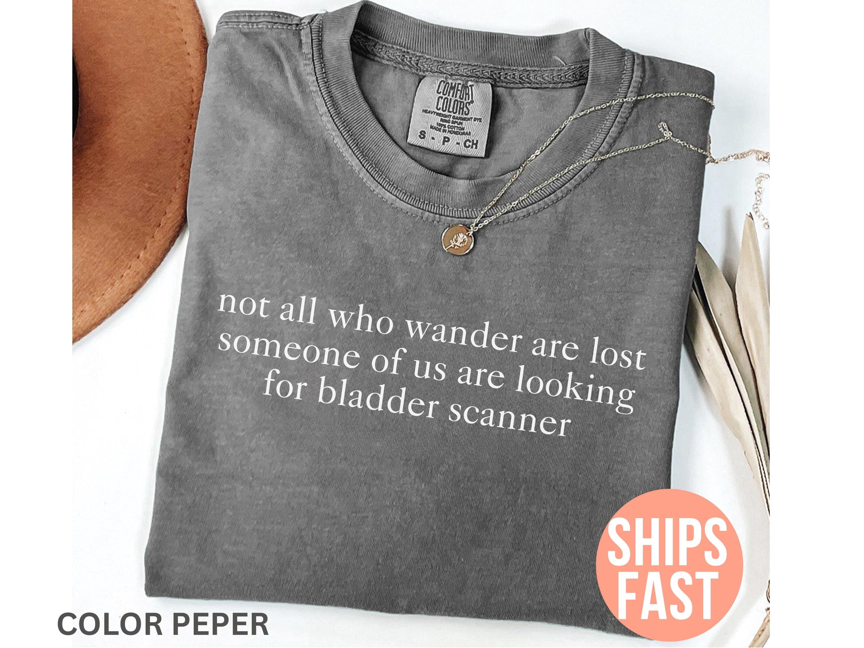 Funny Nurse Bladder Scanner Comfort Colors Shirt - RN Humor Gift ...