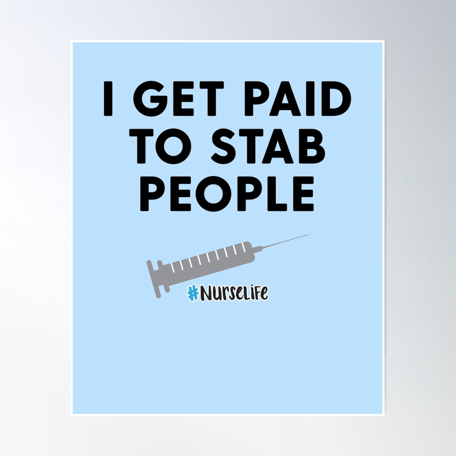 Funny Nurse Life Gift "I Get Paid To Stab People" Poster Wall Art ...