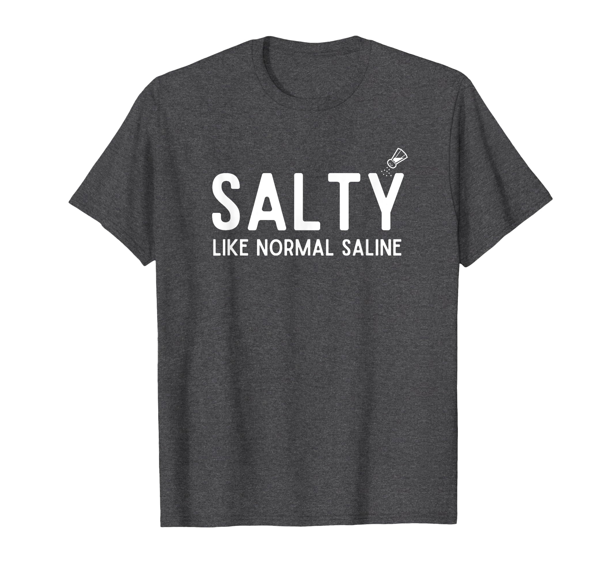Funny Nurse Life Salty Like Normal Saline T-Shirt for Nursing Students ...