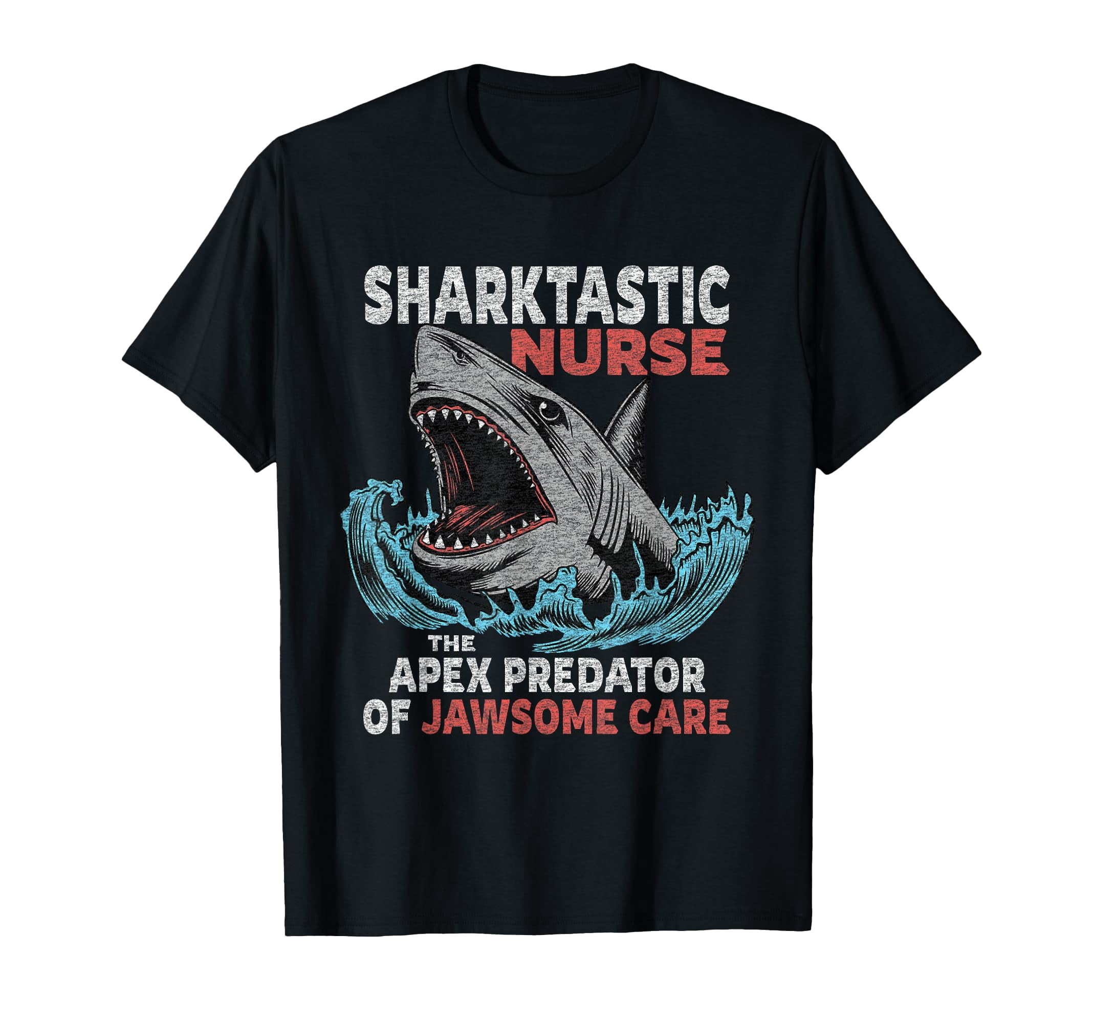 Funny Nurse Saying Shark Graphic T-Shirt for Nursing Appreciation ...