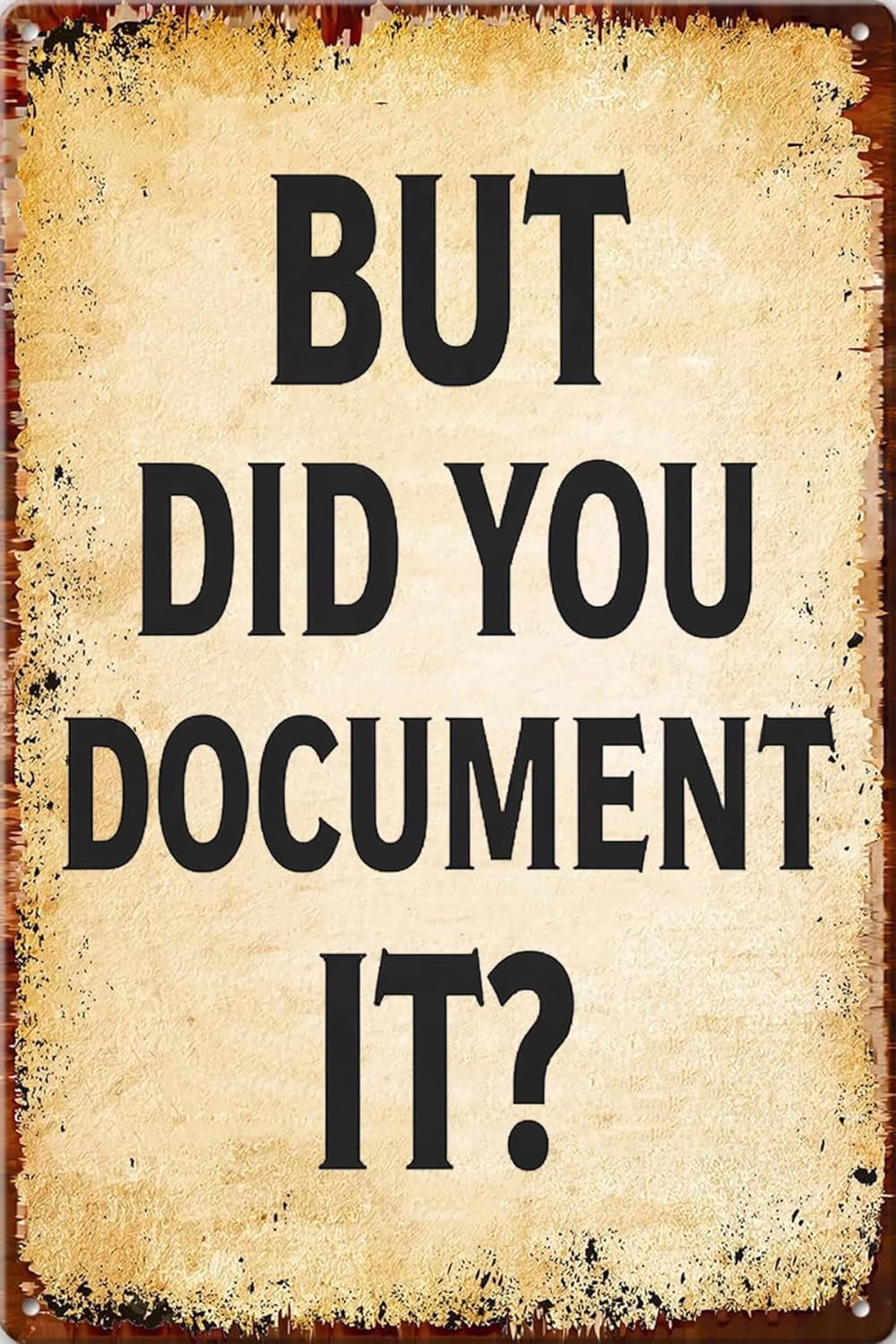 Funny Office Decor Retro Metal Tin Signs But Did You Document It Sign ...