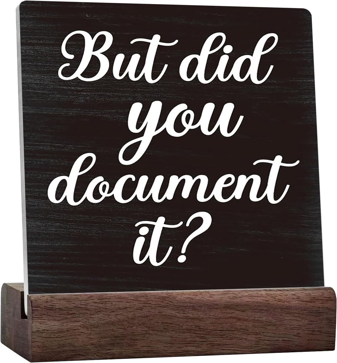 Funny Office Decoration For Work Sign, But Did You Document It Sigh ...