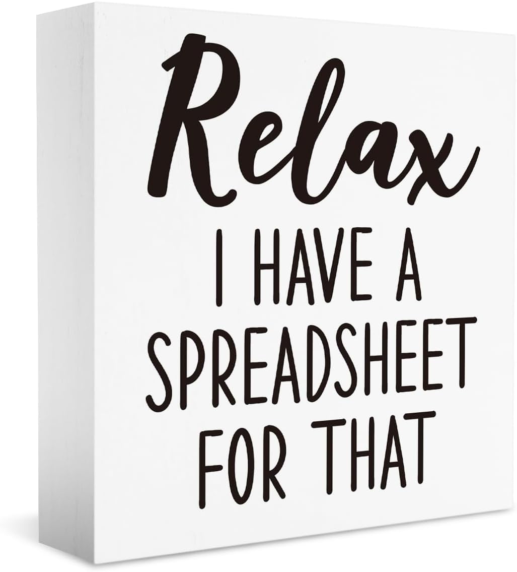 Funny Office Desk Decor, Relax I Have A Spreadsheet for That Sign 5 X 5 ...