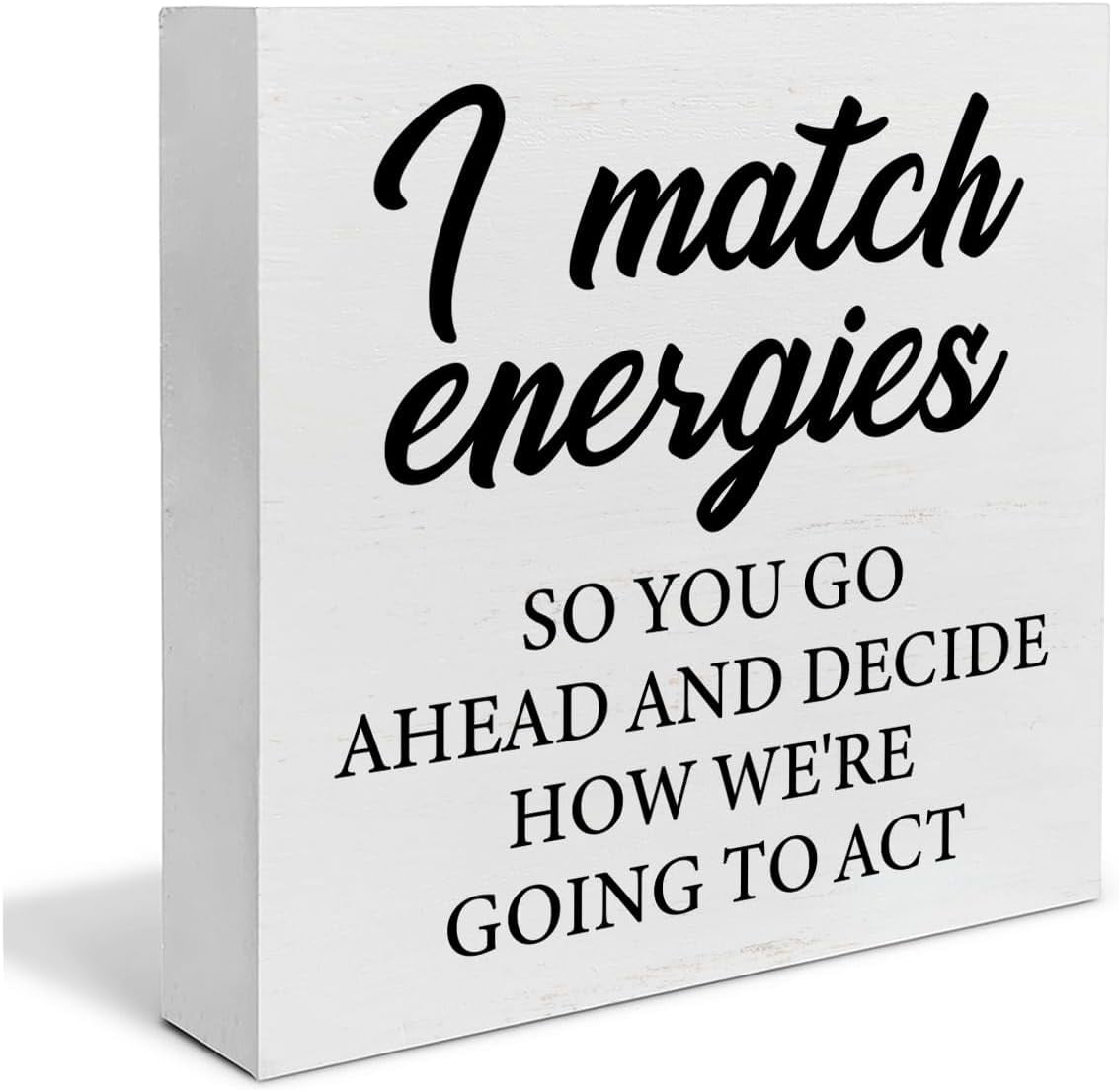 Funny Office Desk Wooden Sign Decor I Match Energies So You Go Ahead ...