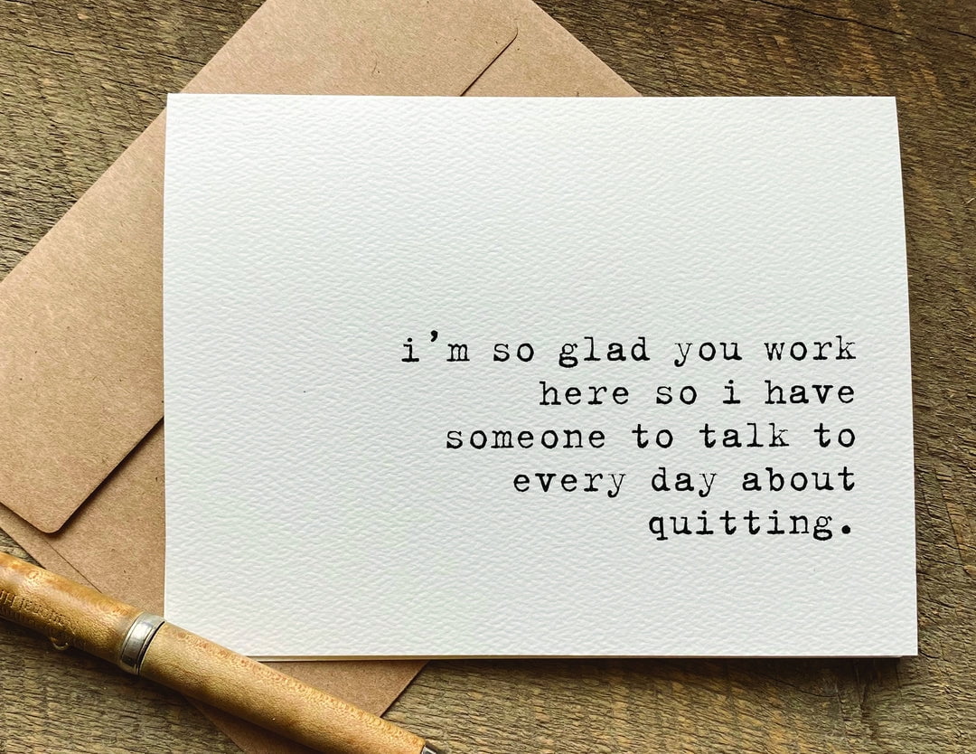 Funny Office Greeting Card – "I'm So Glad You Work Here" Quitting Humor ...