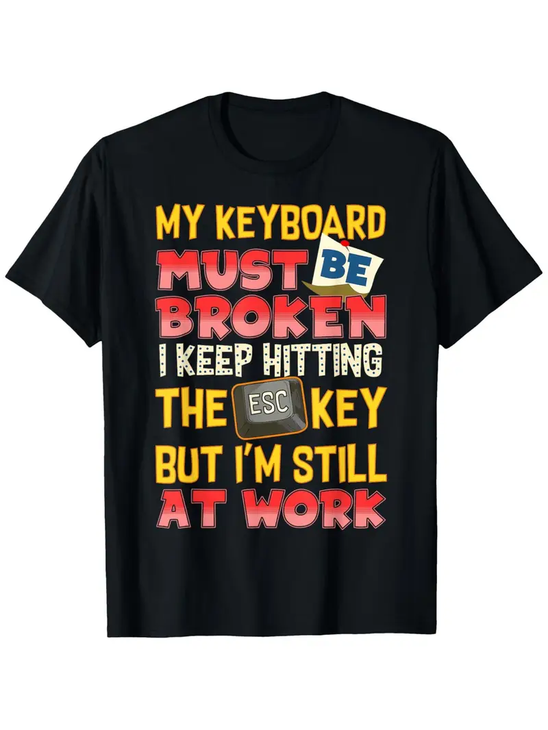 Funny Office Humor T-Shirt - "My Keyboard Must Be Broken I Keep Hitting ...