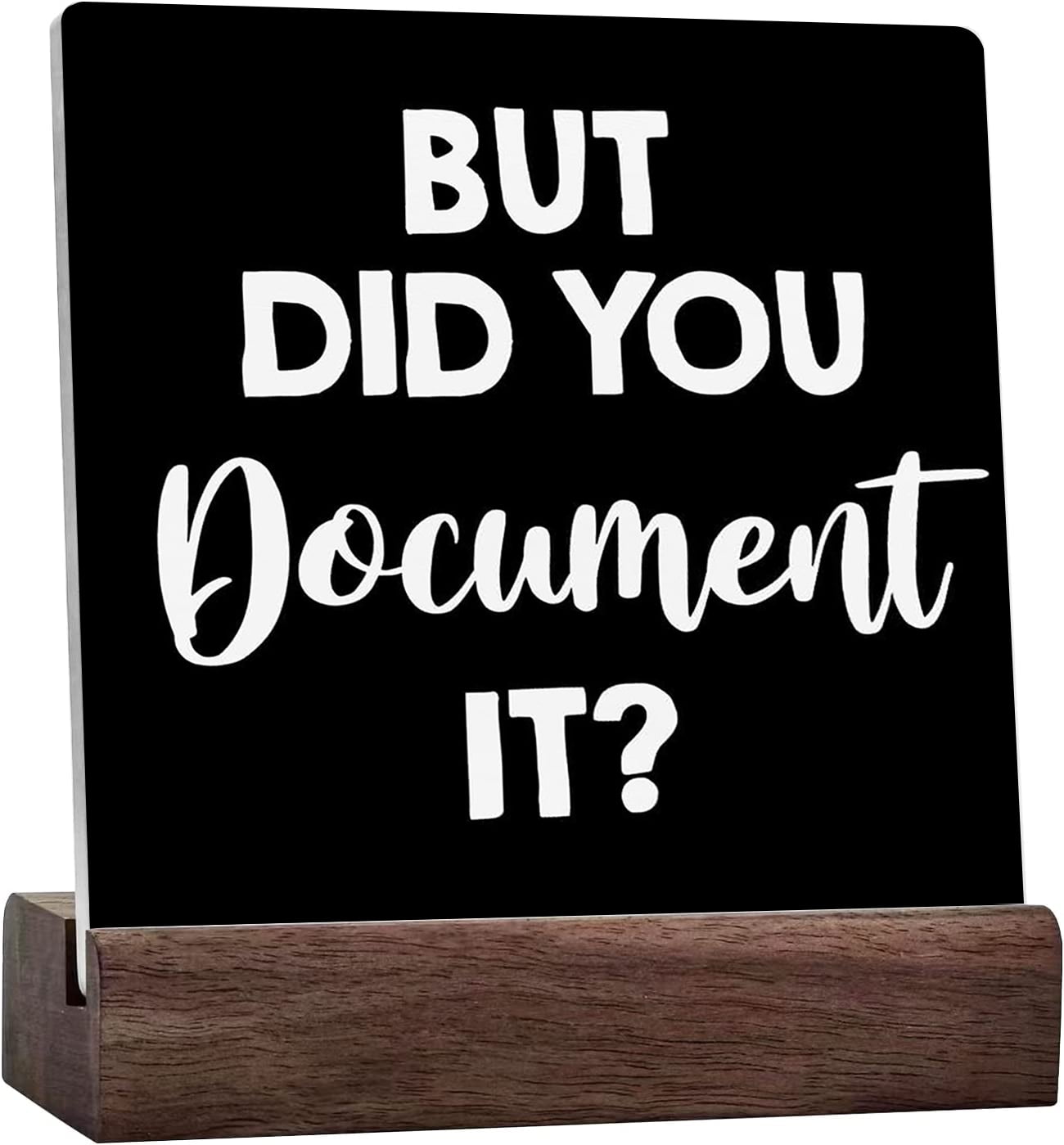 Funny Office Sign Hr Ceramic Table Sign But Did You Document It Desk ...