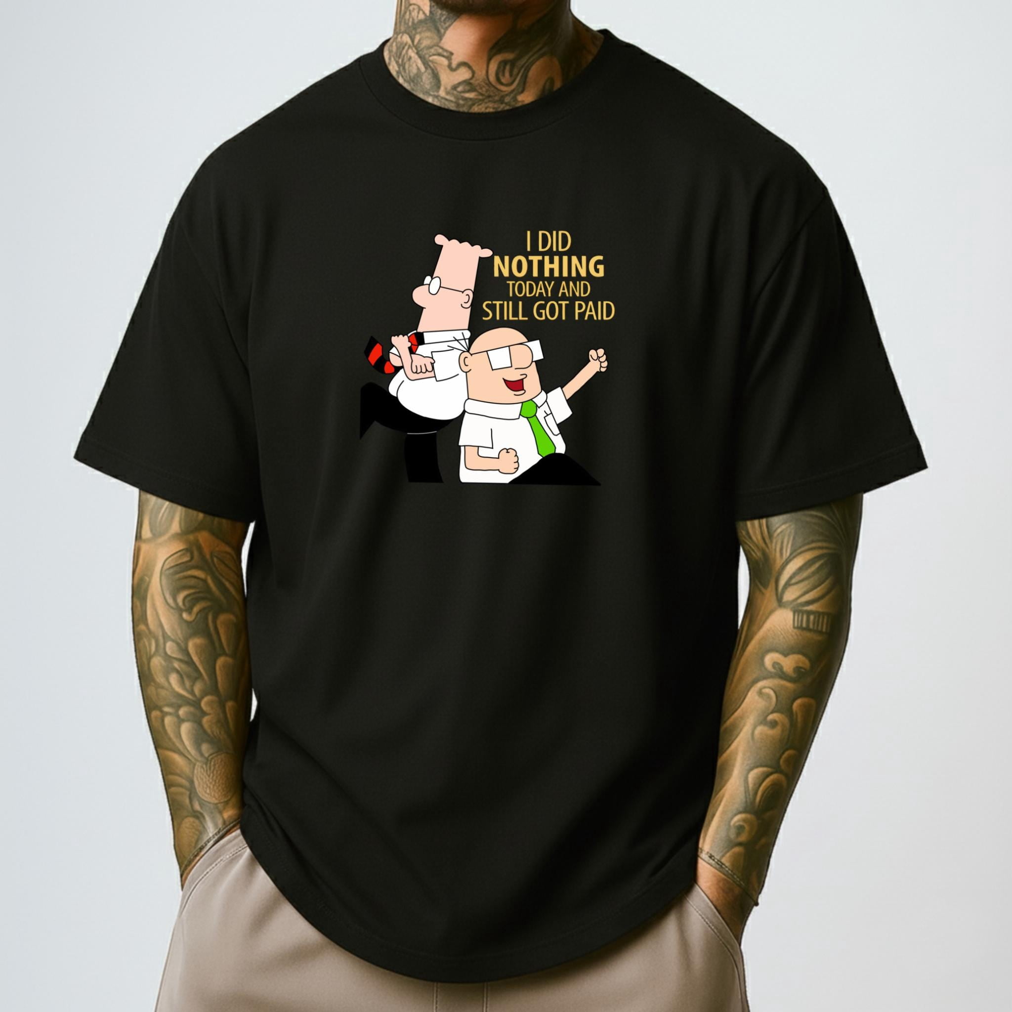 Funny Office T-Shirt, I Did Nothing Today Got Paid T-shirt, Dilbert ...