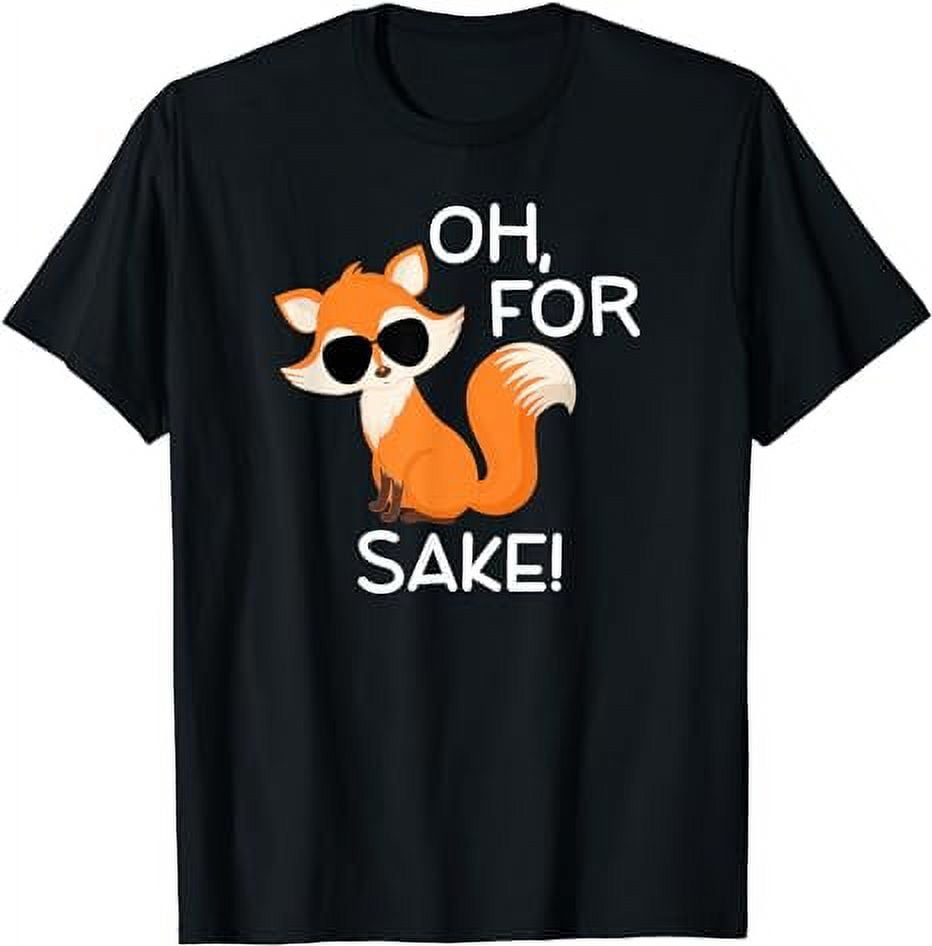 Funny, Oh For Fox Sake T-shirts. Sarcastic Pun Joke Tees - Walmart.com