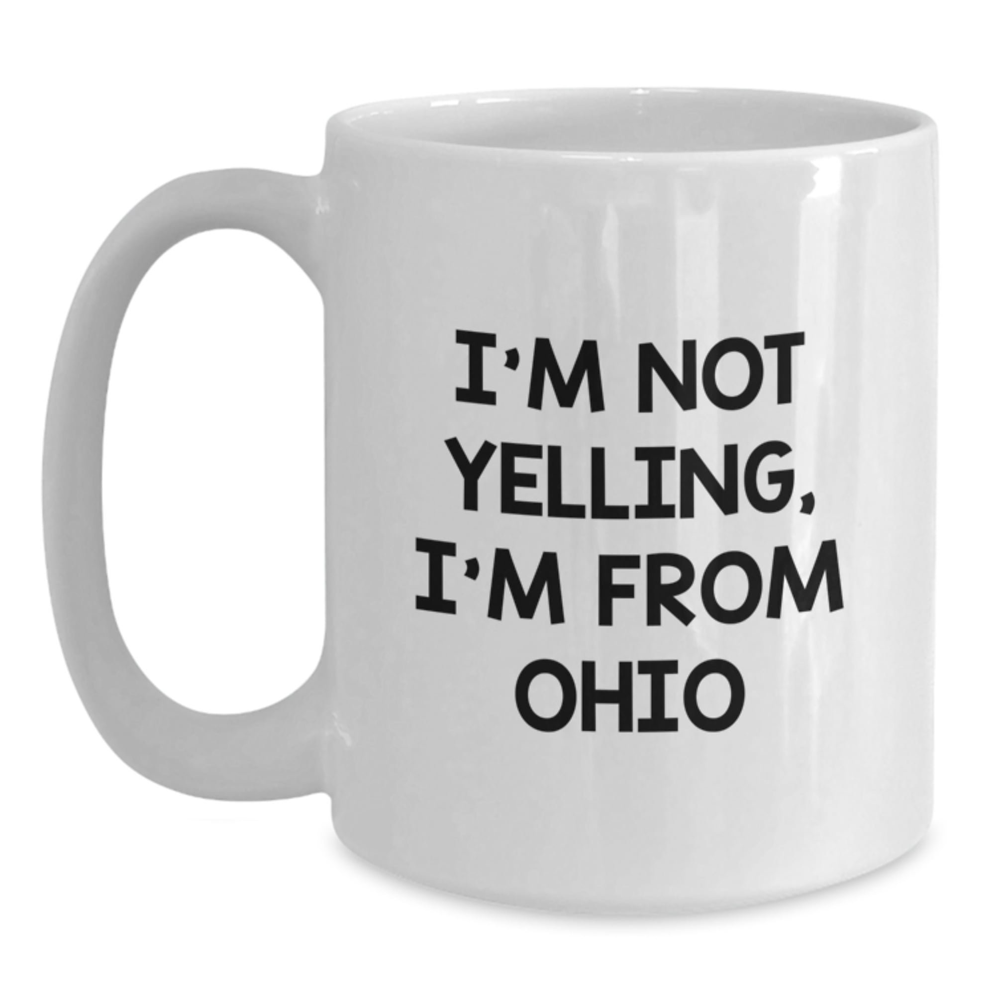 Funny Ohio Gifts, White Coffee Mugs for Valentine's, I'm Not Yelling, I ...