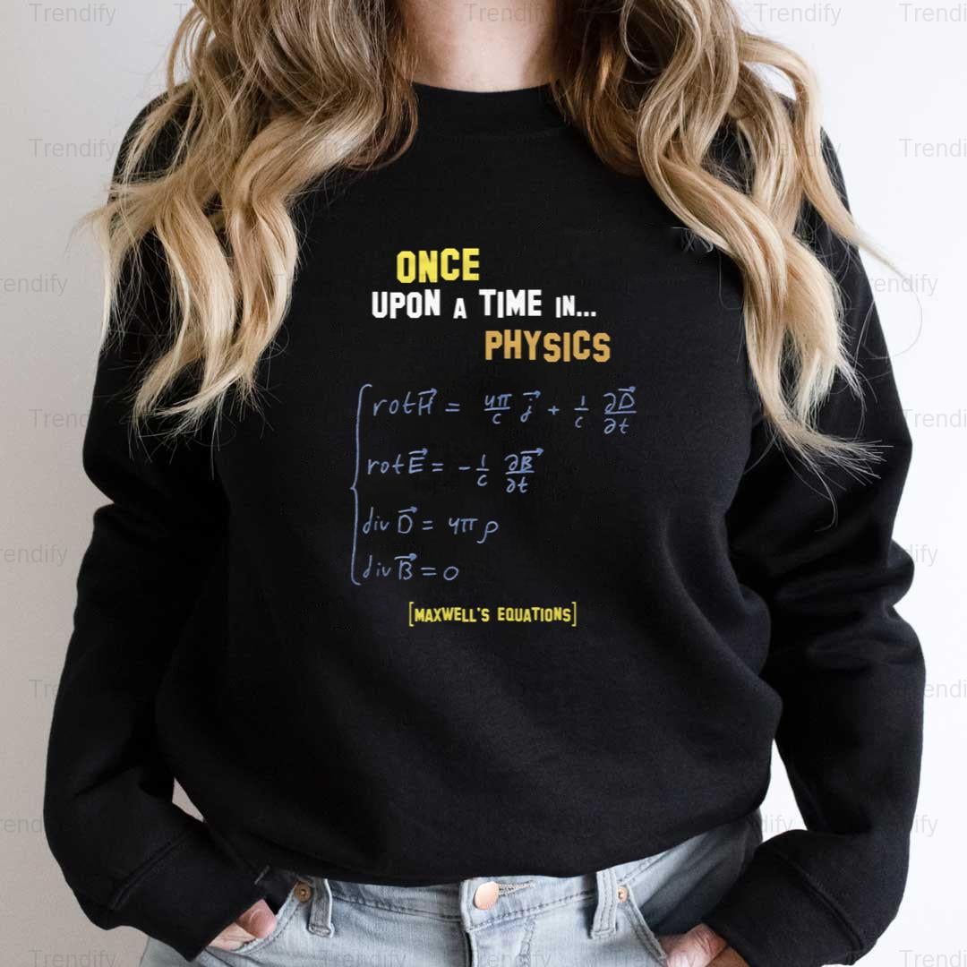 Funny Once Upon A Time In Physics Maxwell's Equations Graphic Unisex ...