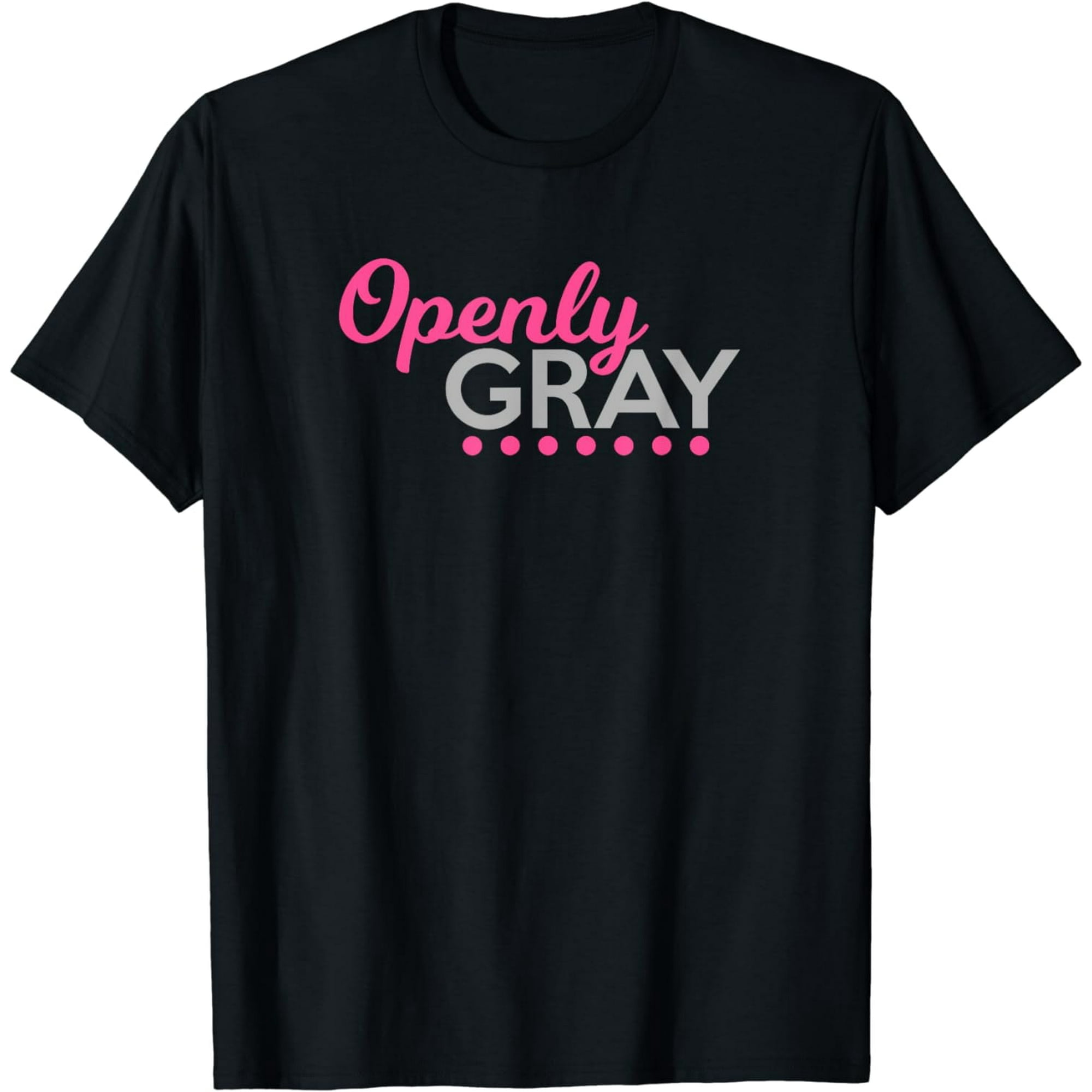 Funny Openly Gray Shirt Retired Natural Grey Hair Woman T-Shirt ...