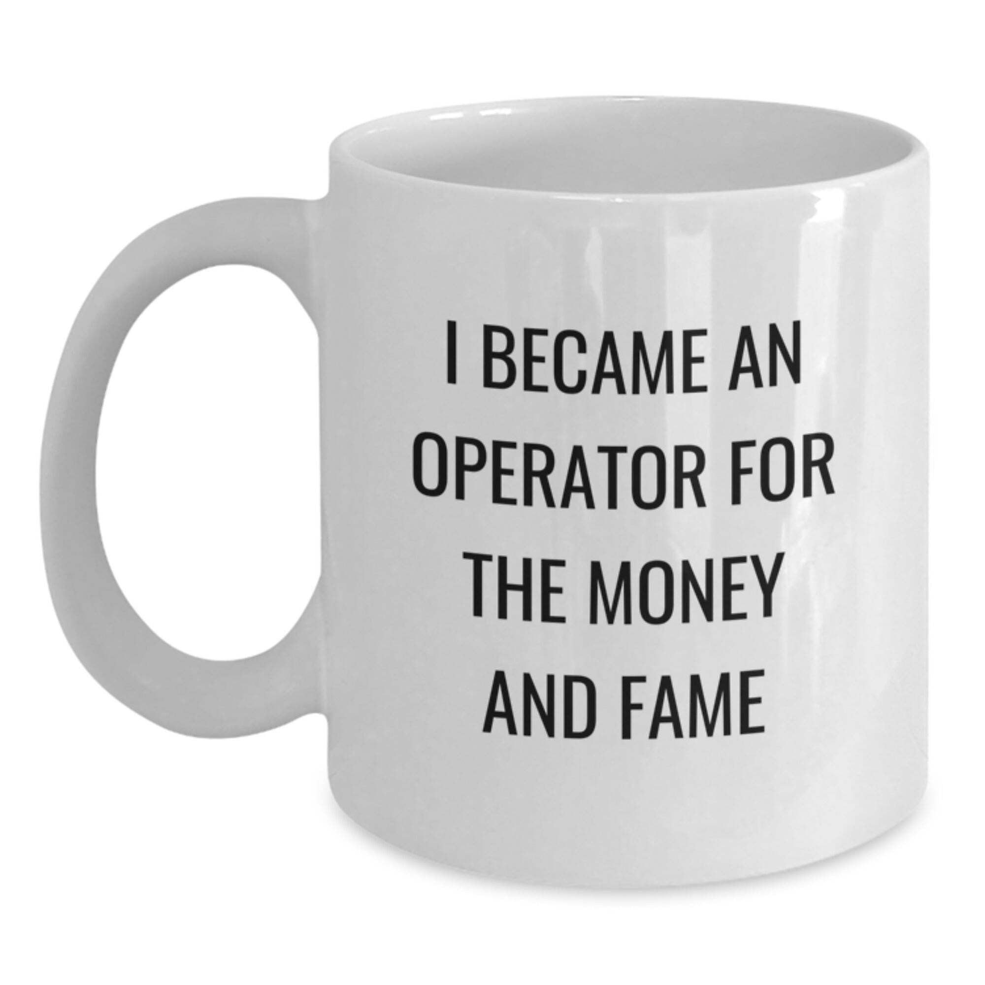 Funny Operator Gifts for Men - I Became An Operator For The Money And ...