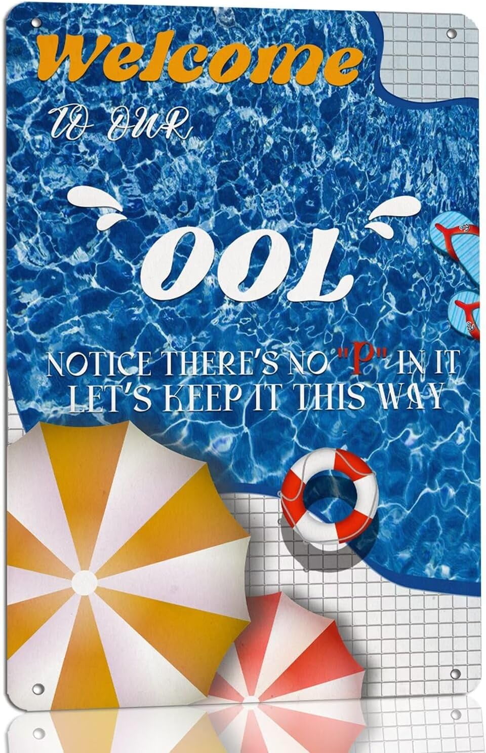 Funny Outdoor Pool Tin Sign Welcome To Our Ool Notice There's No P In ...