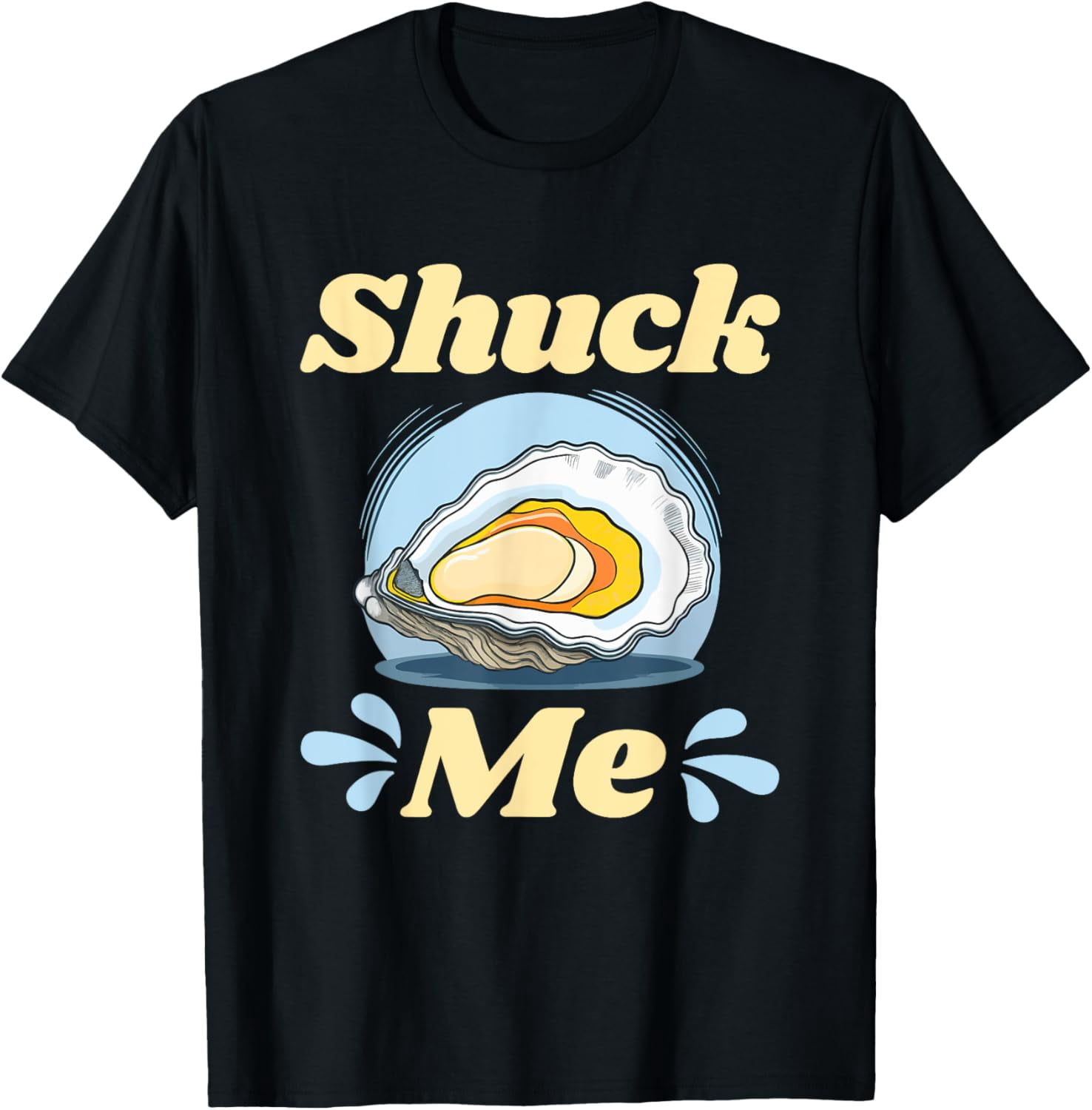 Funny Oyster Shucking Seafood Lover "Shuck Me" T-Shirt - Walmart.com
