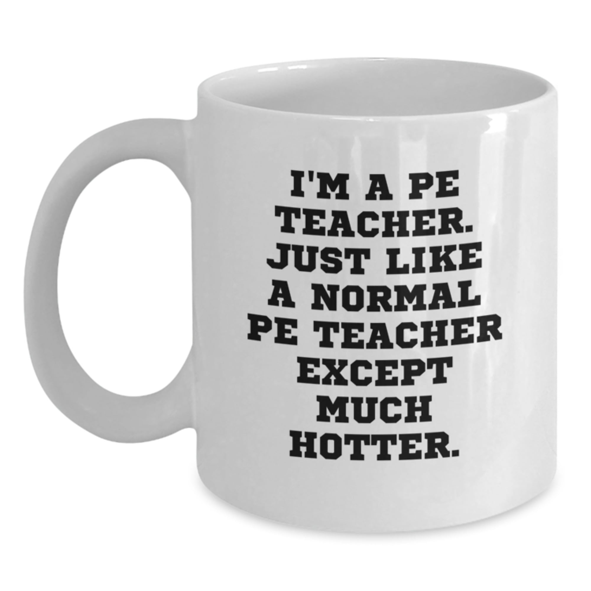 Funny PE Teacher Gifts for Men - White Coffee Mug from Friends, 'I'm A ...
