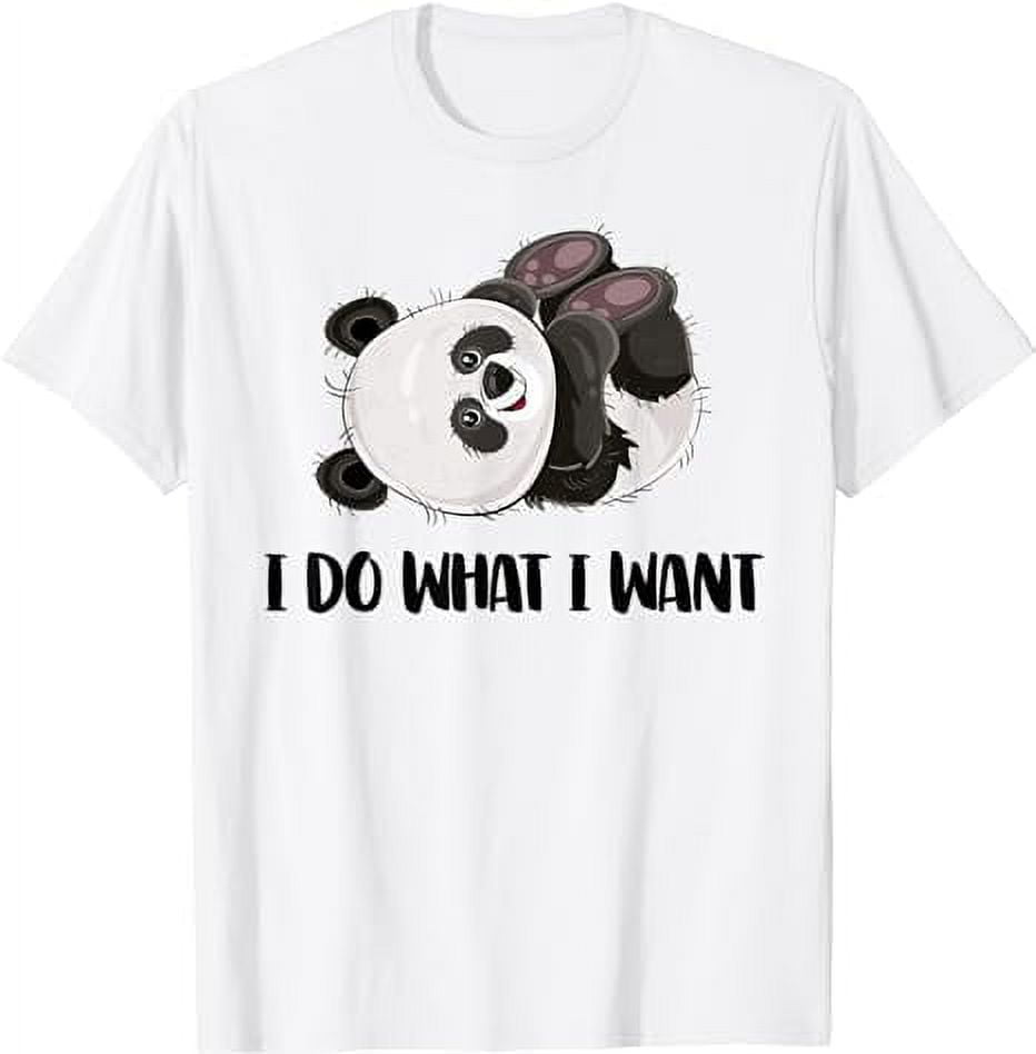 Funny Panda - I Do What I Want Cute Panda Bear T-Shirt - Walmart.com