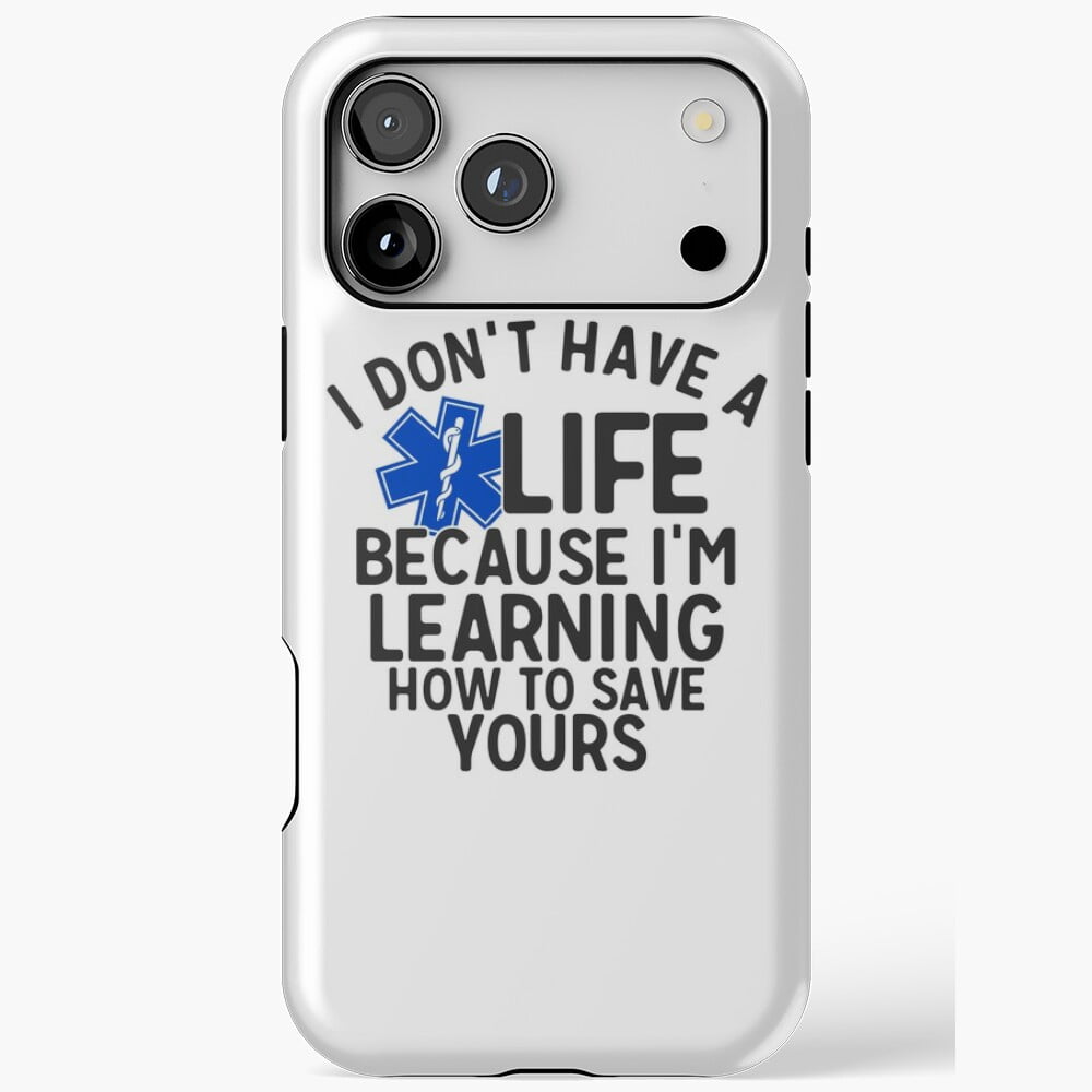 Funny Paramedic Slogan EMT EMS iPhone Case 17 through 11 Pro Max ...