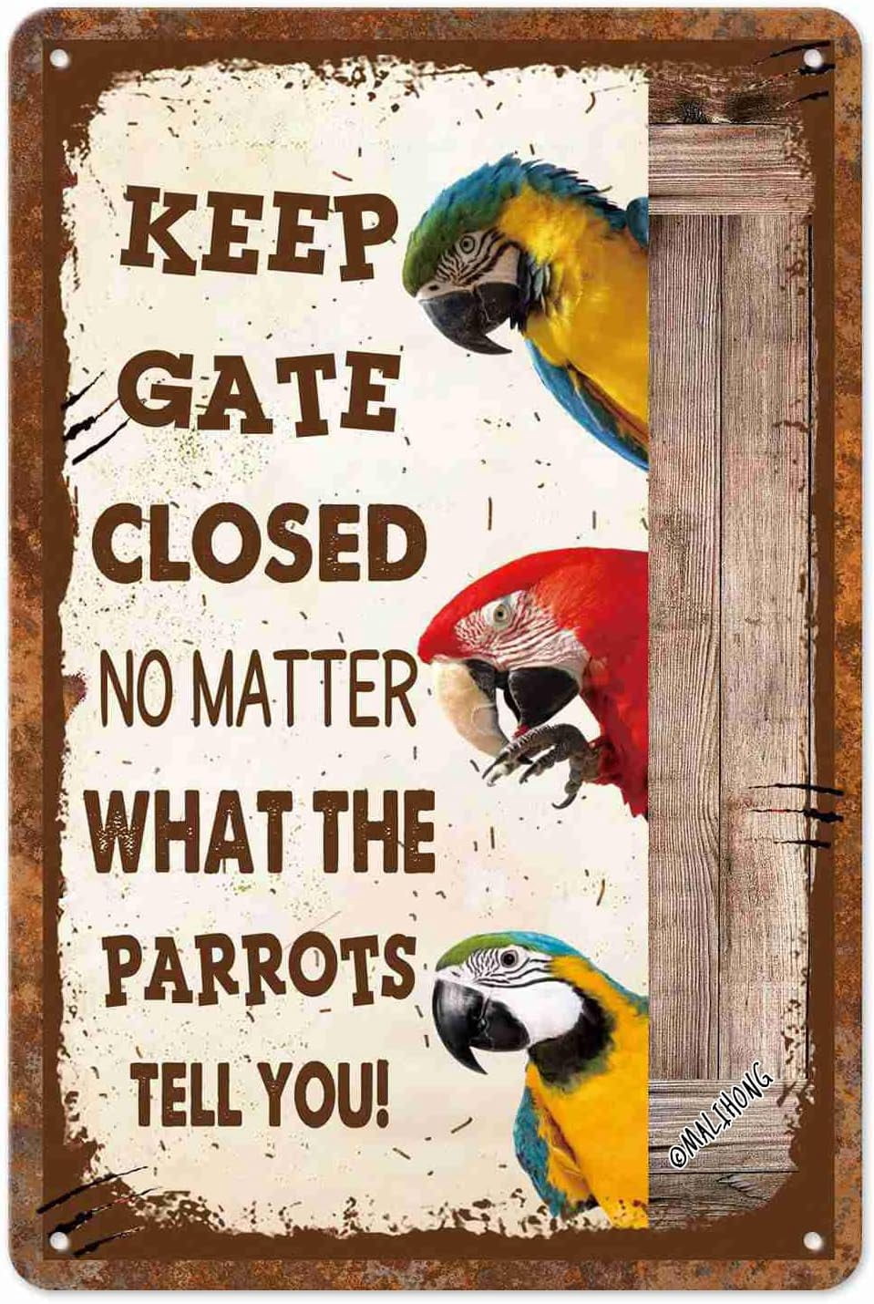 Funny Parrot Decor Metal Sign Keep Gate Closed No Matter What the ...