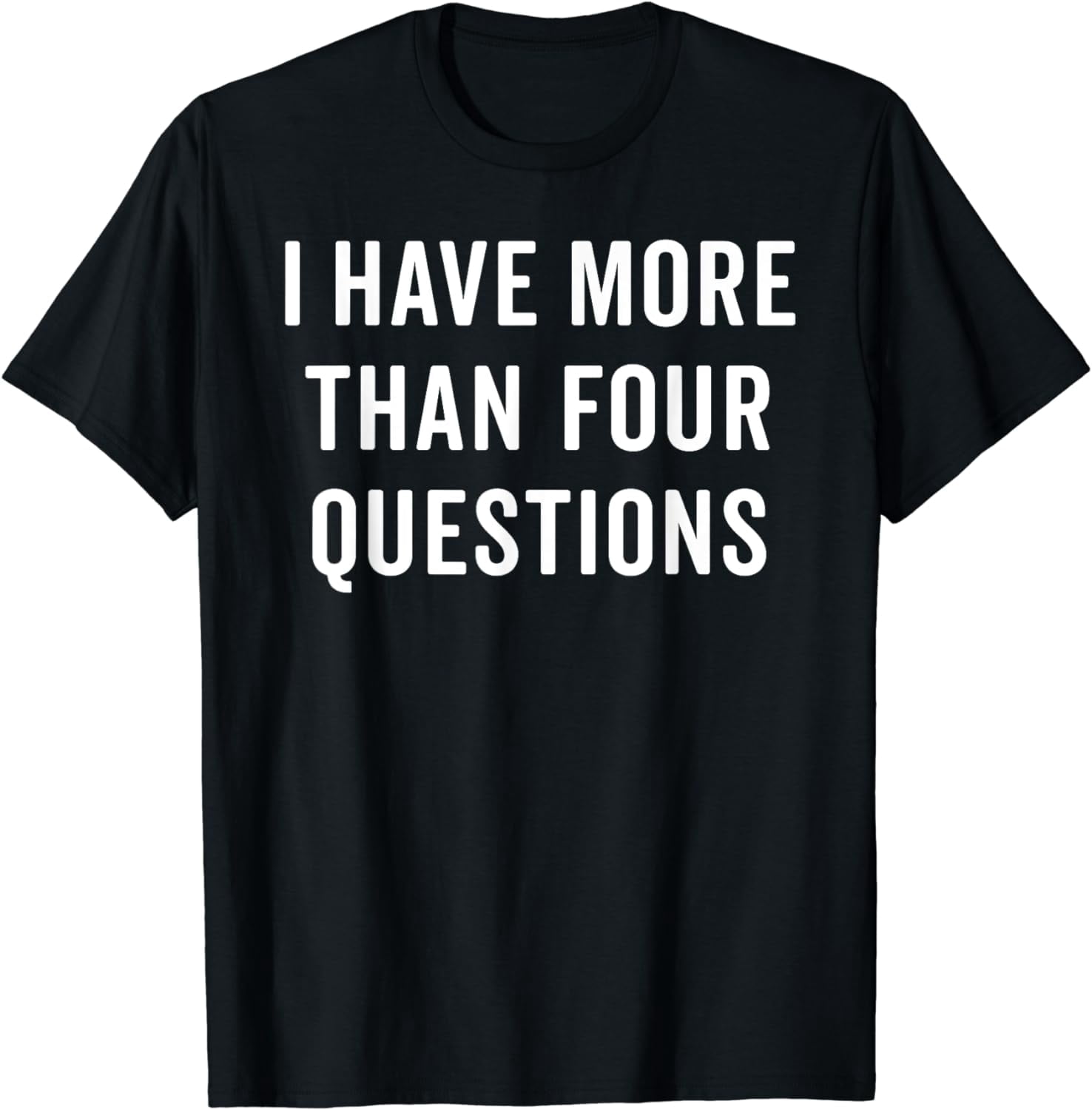 Funny Passover Seder I Have More Than Four Questions T-Shirt Fashion-S ...