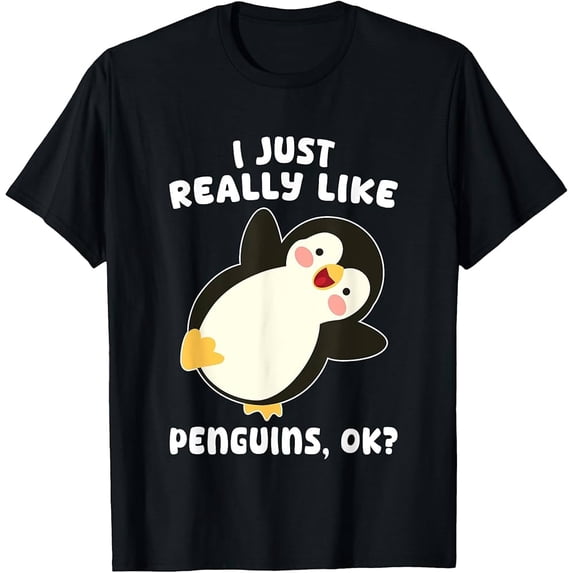 Funny Penguin Quote "I Just Really Like Penguins OK" T-Shirt with ...