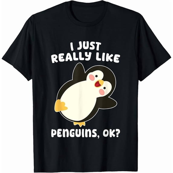 Funny Penguin Quote "I Just Really Like Penguins OK" T-Shirt with ...