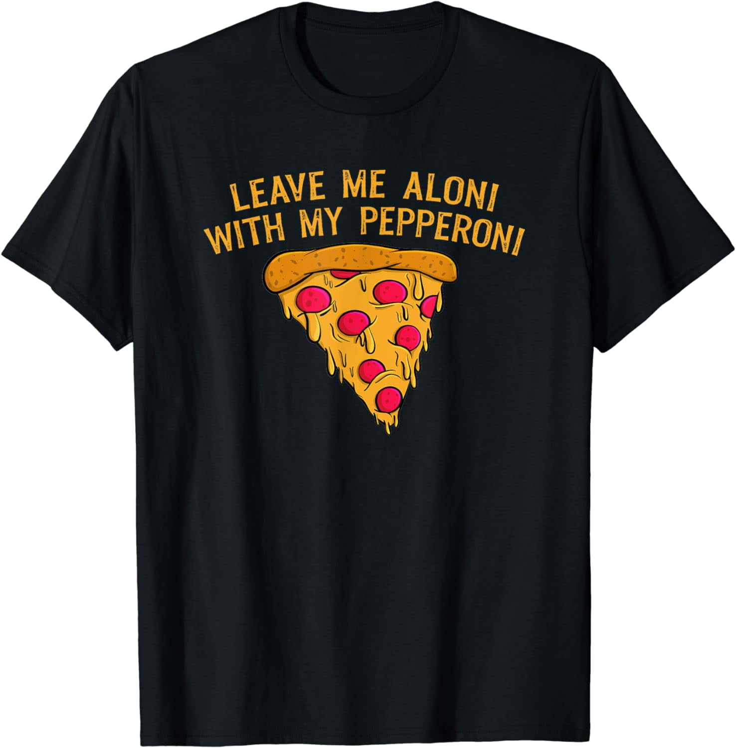 Funny Pepperoni Design for Pepperoni Pizza Lovers T-Shirt - Walmart.com