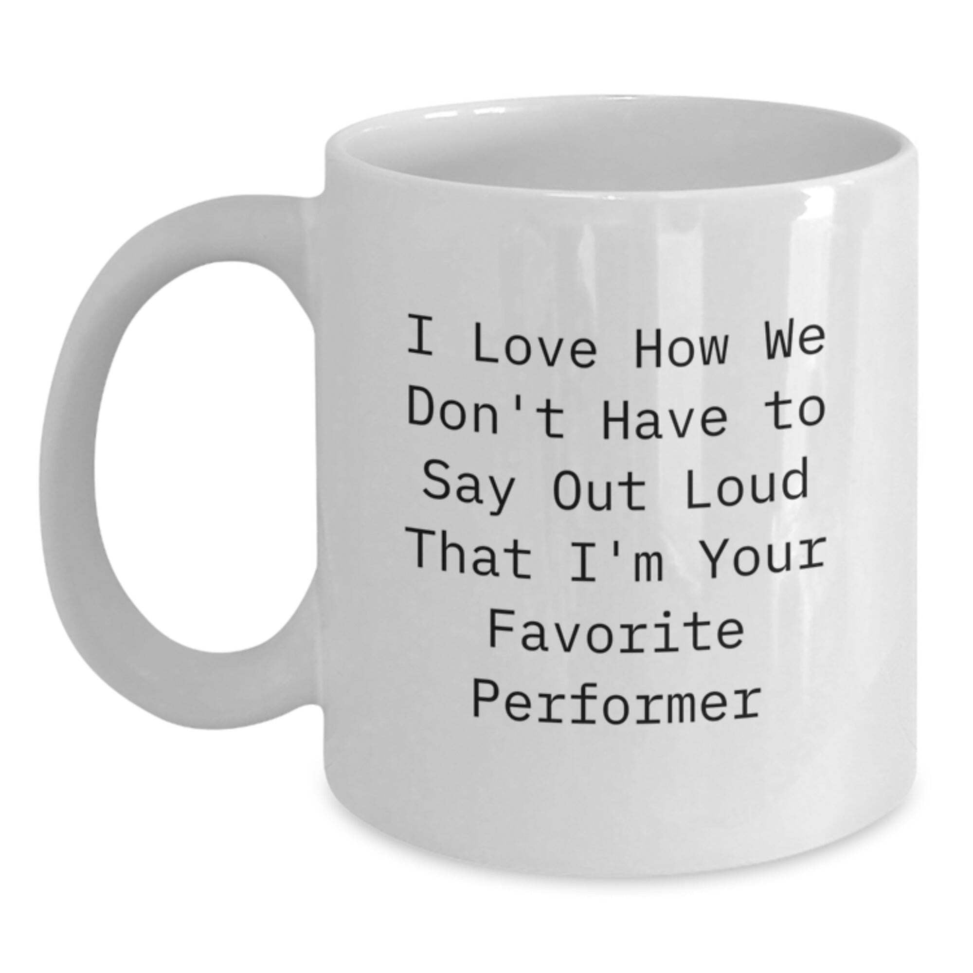 Funny Performer Gifts from Friends, Unique White Coffee Mug for ...