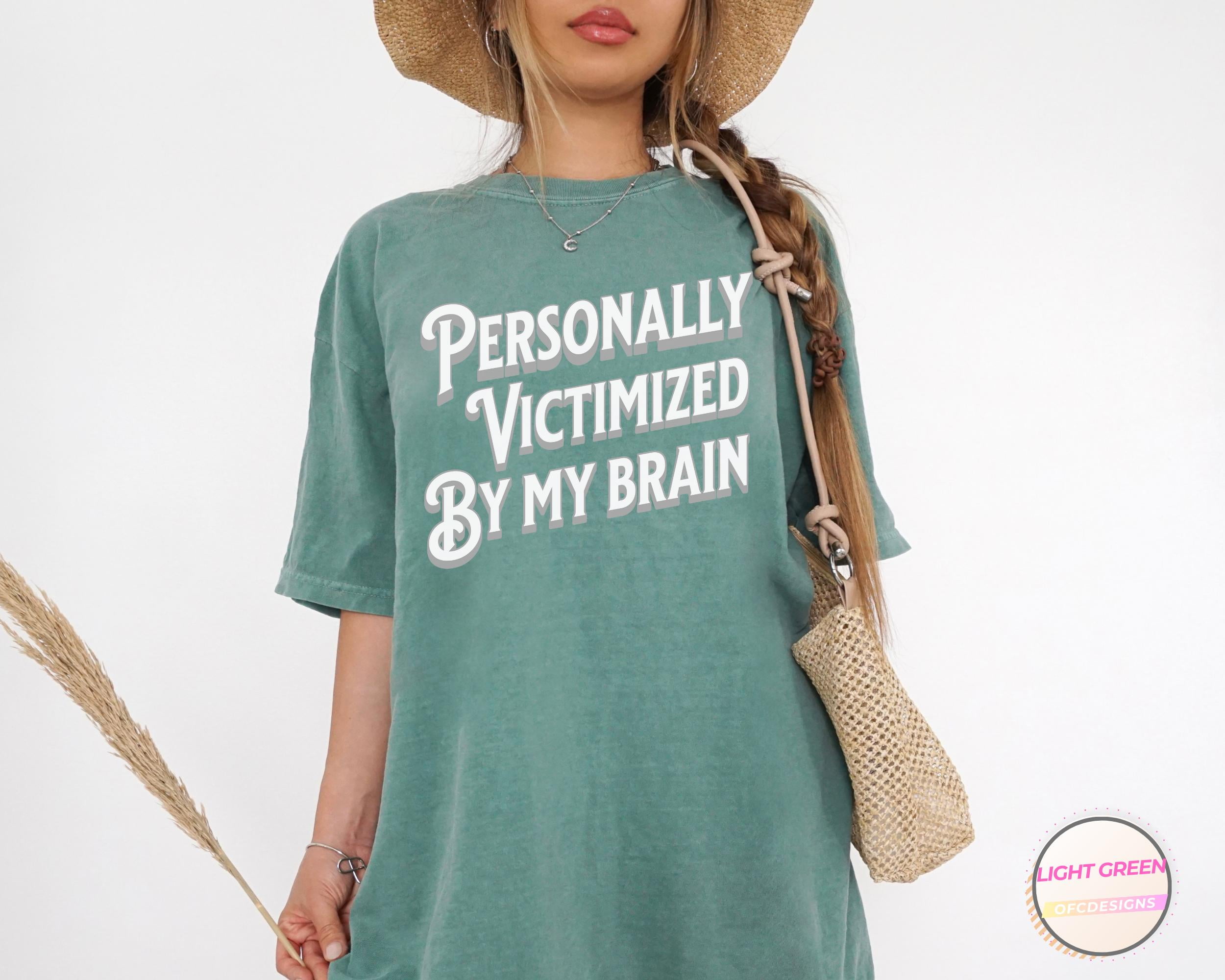 Funny Personally Victimized By My Brain Shirt Chronic Illness Tshirts ...