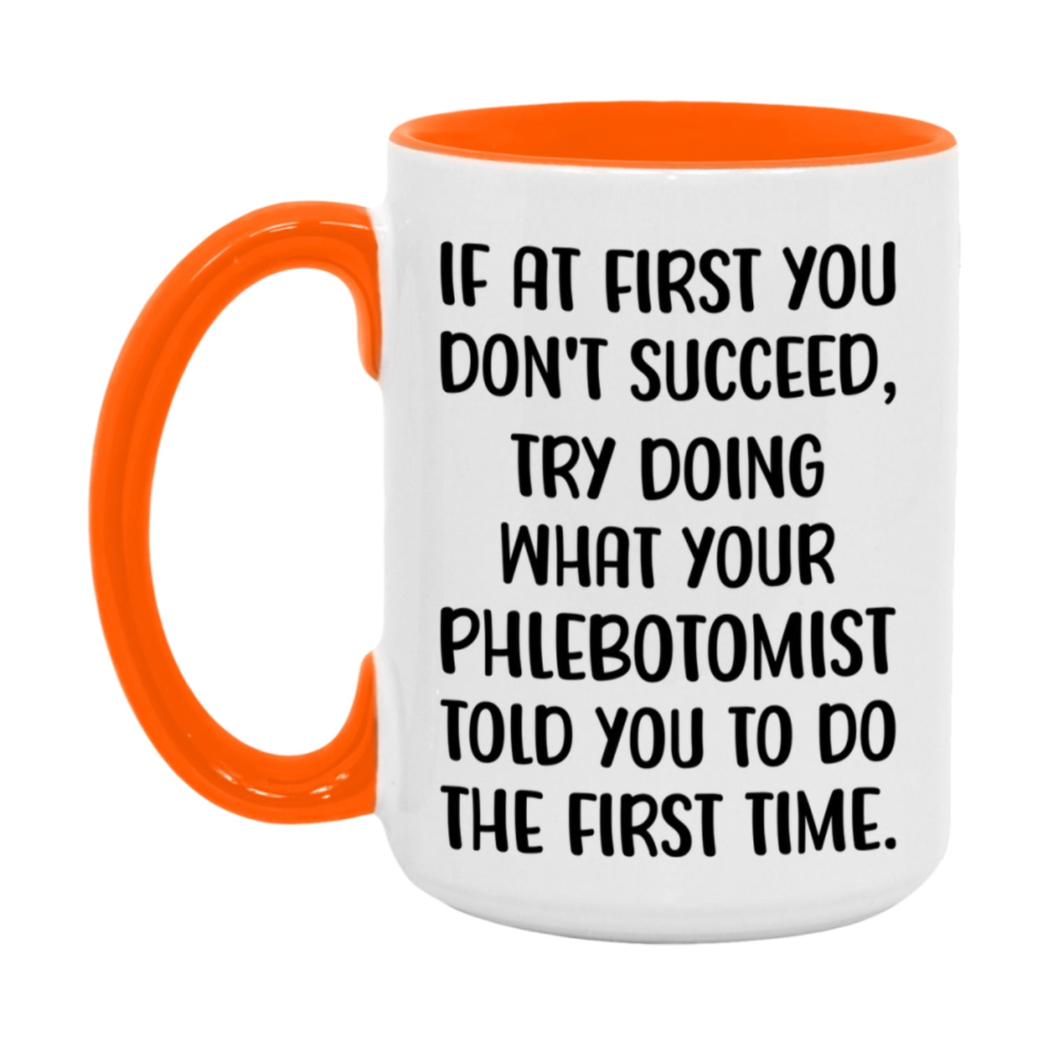 Funny Phlebotomist Mug, If At First You Don't Succeed, 11Oz Or 15Oz ...