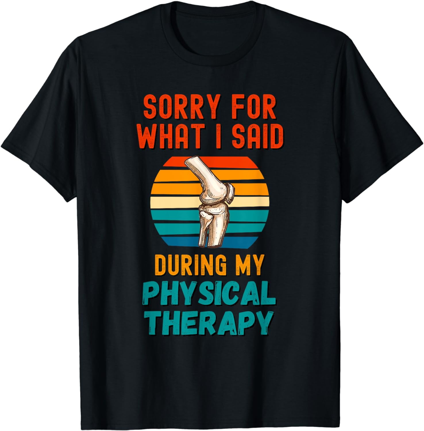 Funny Physical Therapy Surgery Recovery Knee Replacement T-Shirt ...