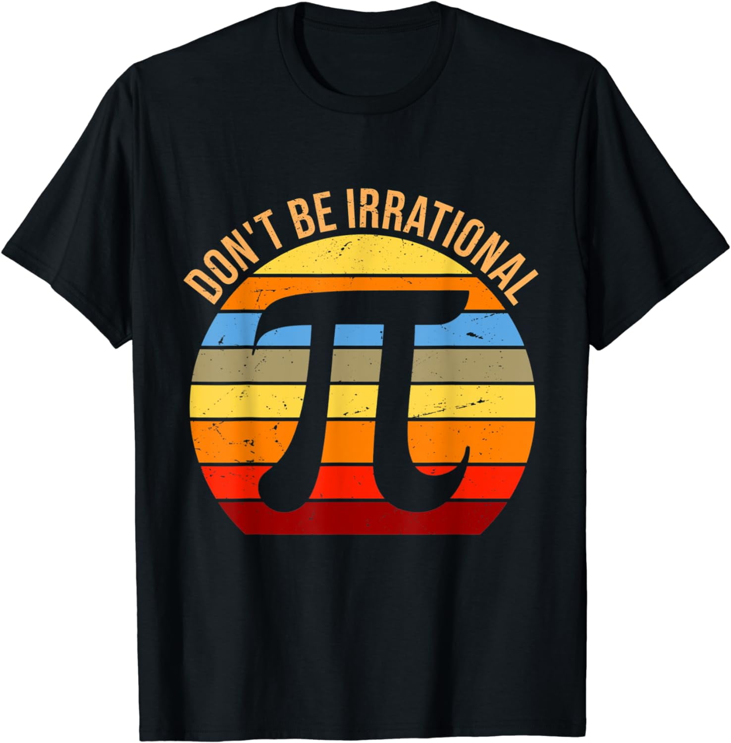 Funny Pi Day Don't Be Irrational Math Lover Teacher Student T-Shirt - Walmart.com