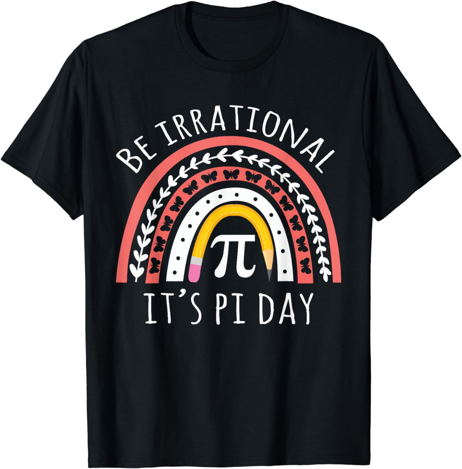 Funny Pi Day Math Science Be Irrational Funny Creative Graphic T-Shirt ...