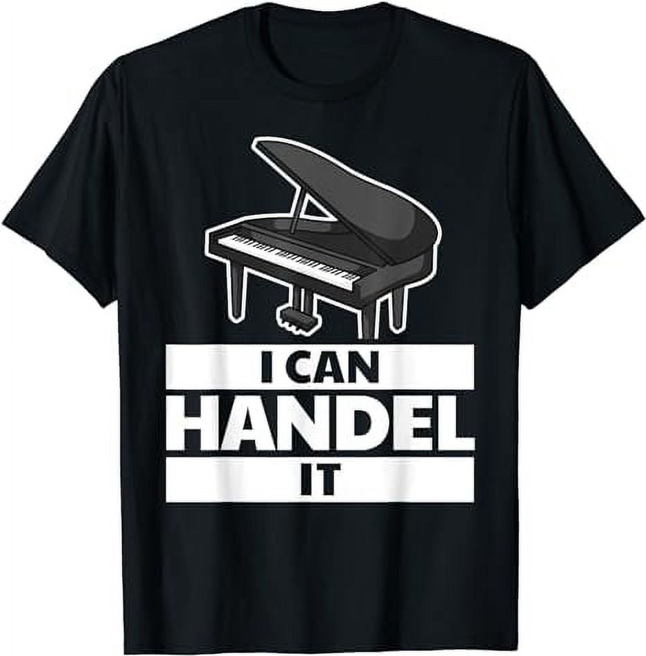 Funny Piano Player Pianist Keyboard Musician I Can Handel It T-Shirt ...