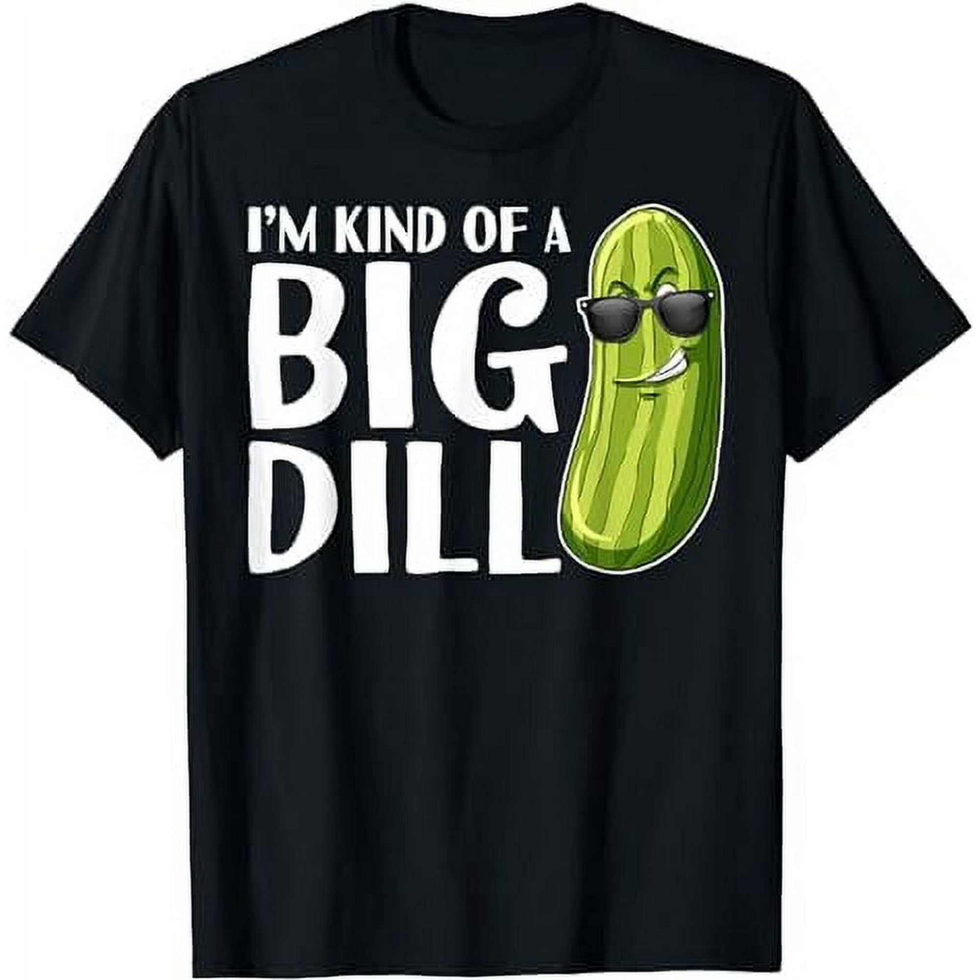 Funny Pickle Big Dill Quote Unisex Short Sleeve Graphic T-Shirt ...