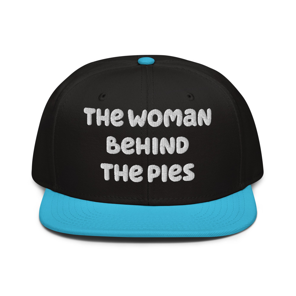 Funny Pie Lover Snapback Hat, The Woman Behind The Pies- Embroidery ...