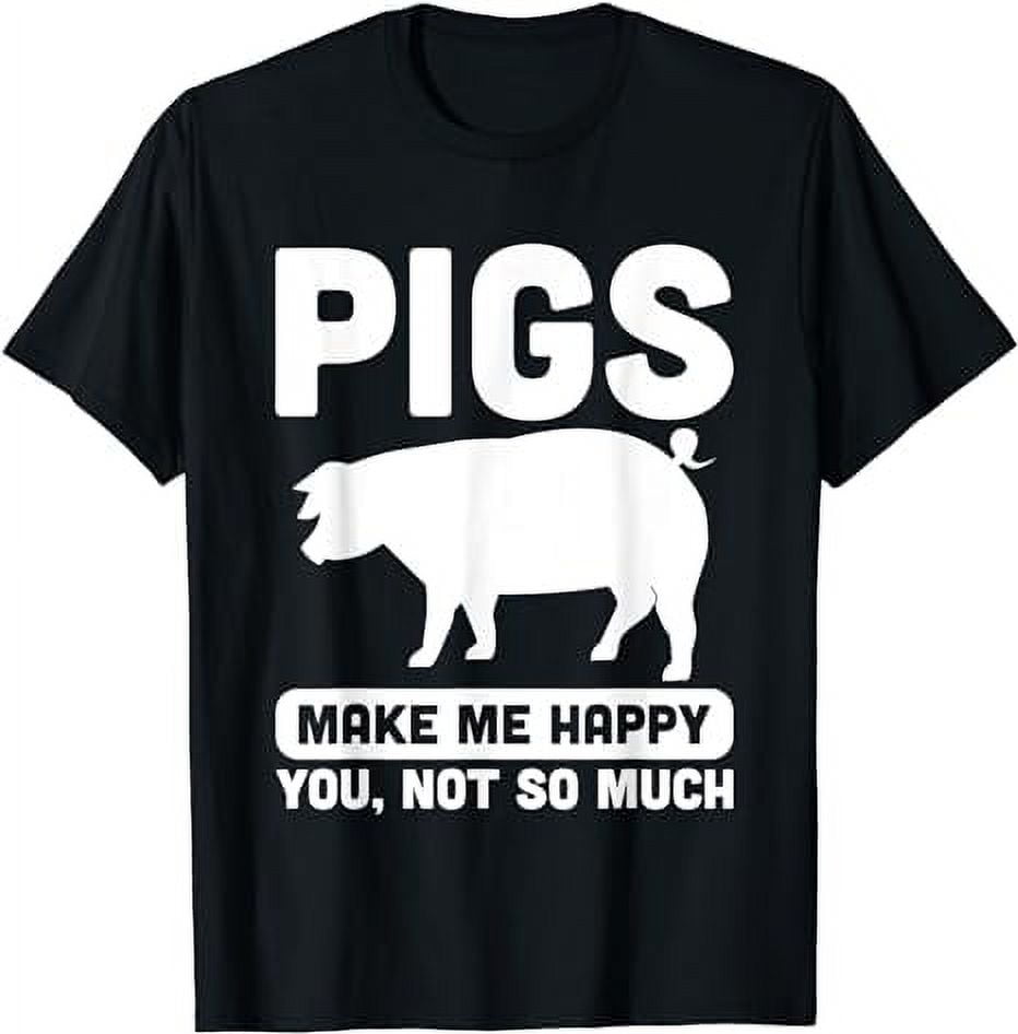 Funny Pigs Make me Happy Design for Pig Farmers T-Shirt - Walmart.com