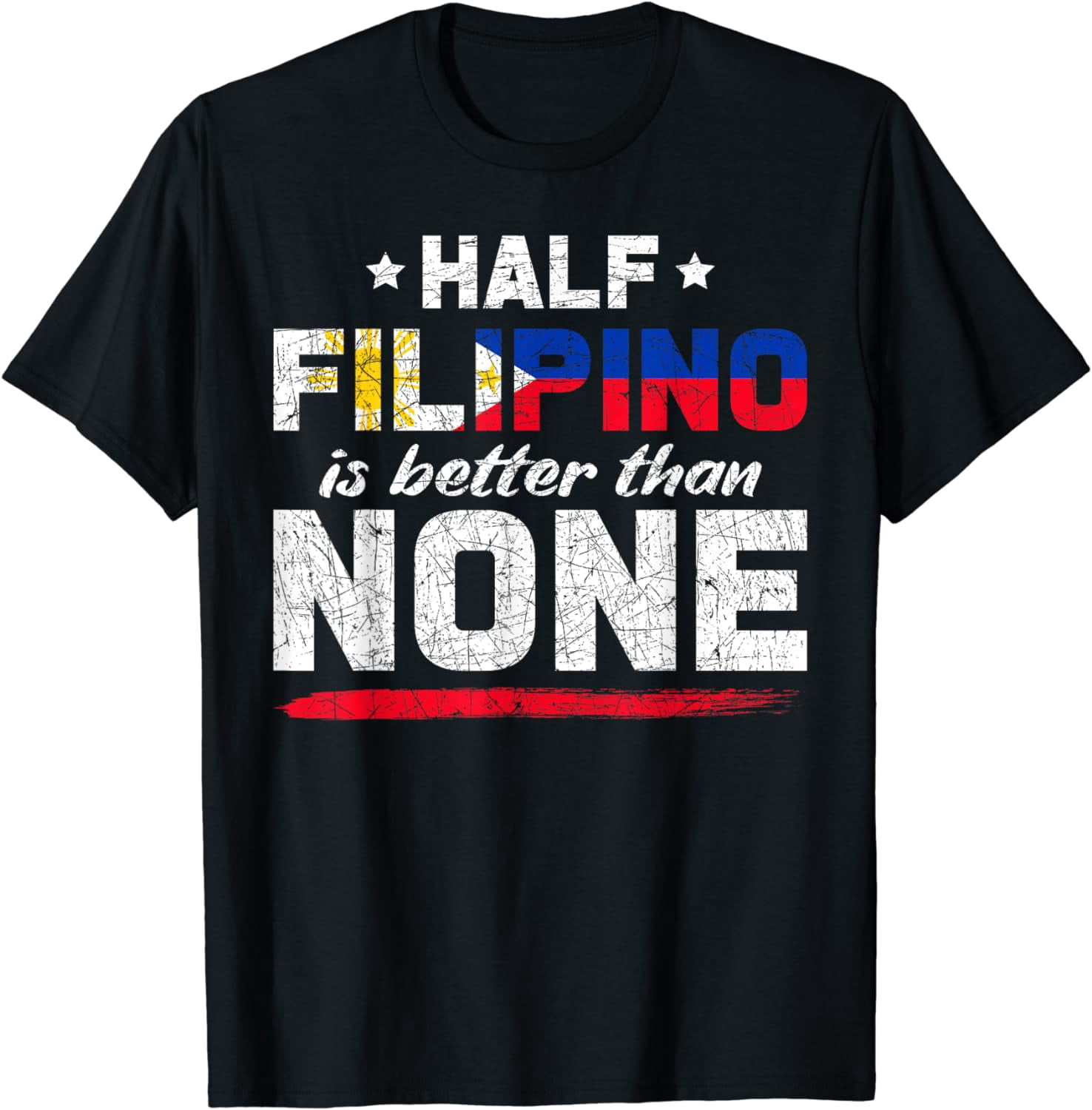 Funny Pinoy Half Filipino Is Better Than None Philippines T-Shirt ...