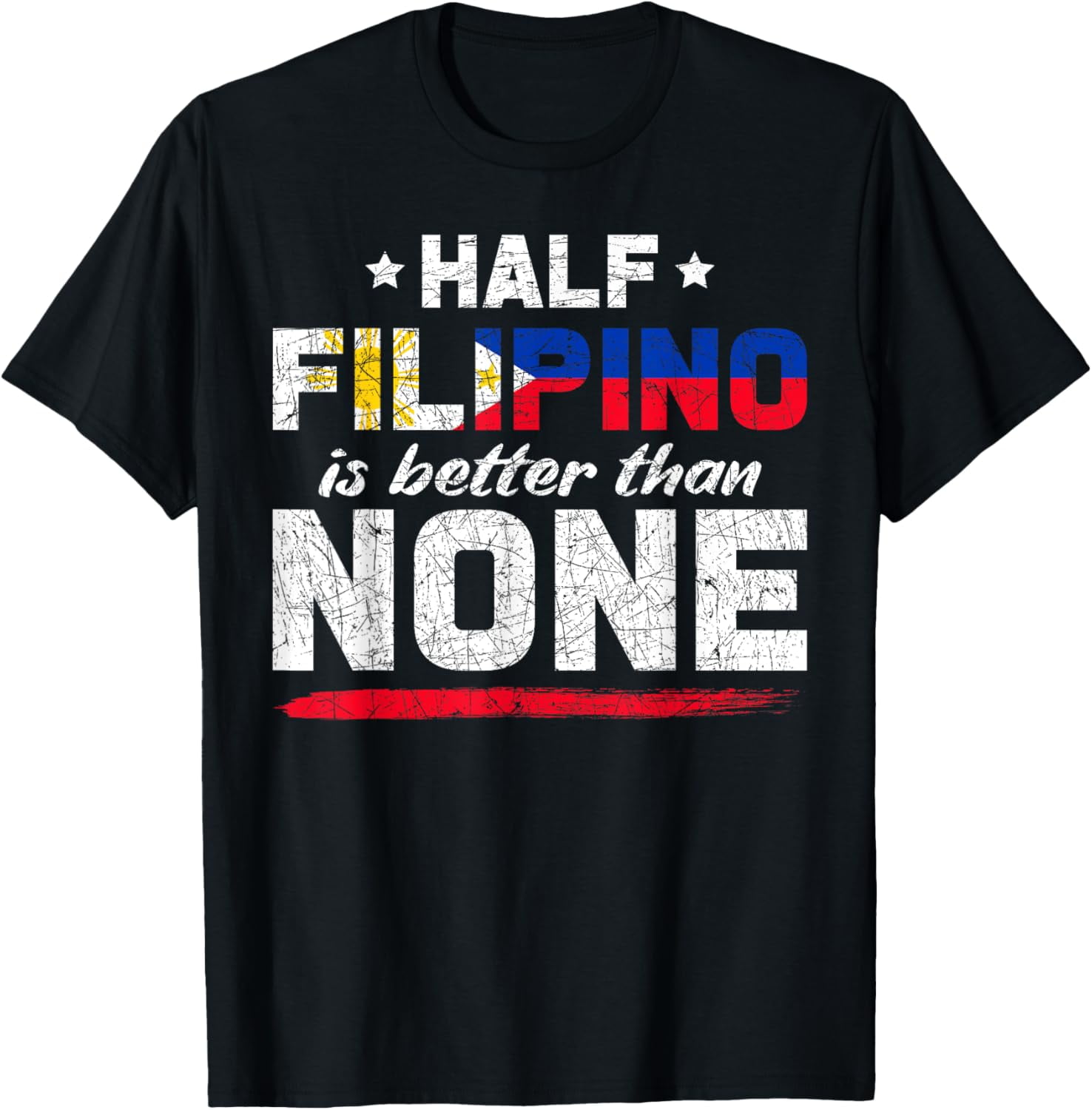 Funny Pinoy Half Filipino Is Better Than None Philippines T-Shirt - Walmart.com