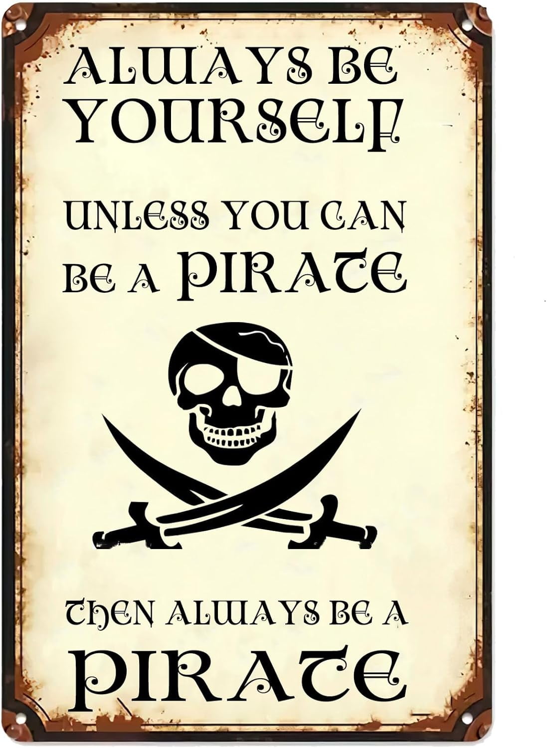 Funny Pirate Decor Vintage Metal Sign,Always Be Yourself Unless You Can ...